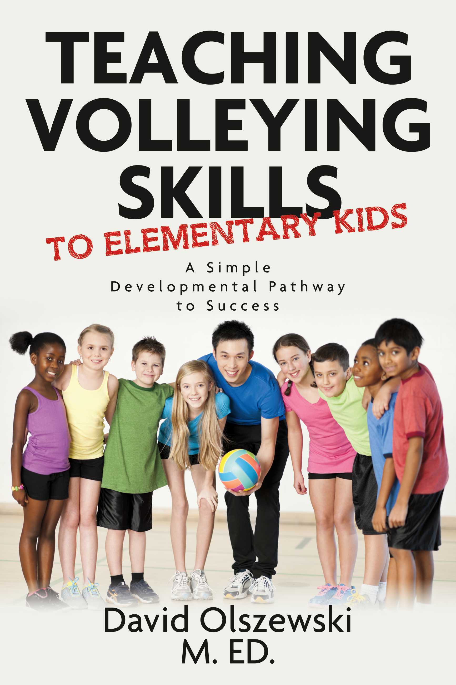 Teaching volleying skills to elementary kids.: A Simple Developmental ...