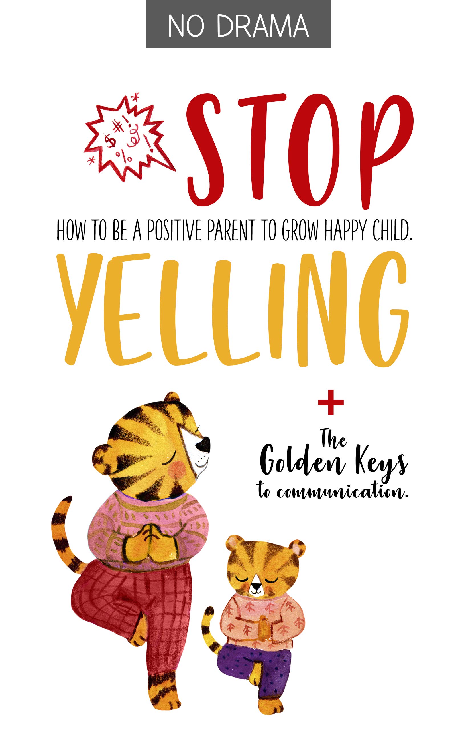 No Drama - STOP YELLING: How to be a positive parent to grow happy ...