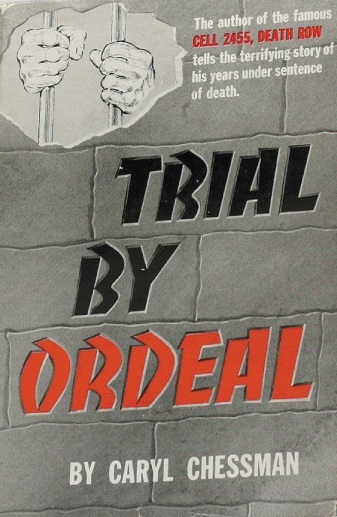Trial by Ordeal by Caryl Chessman | Goodreads