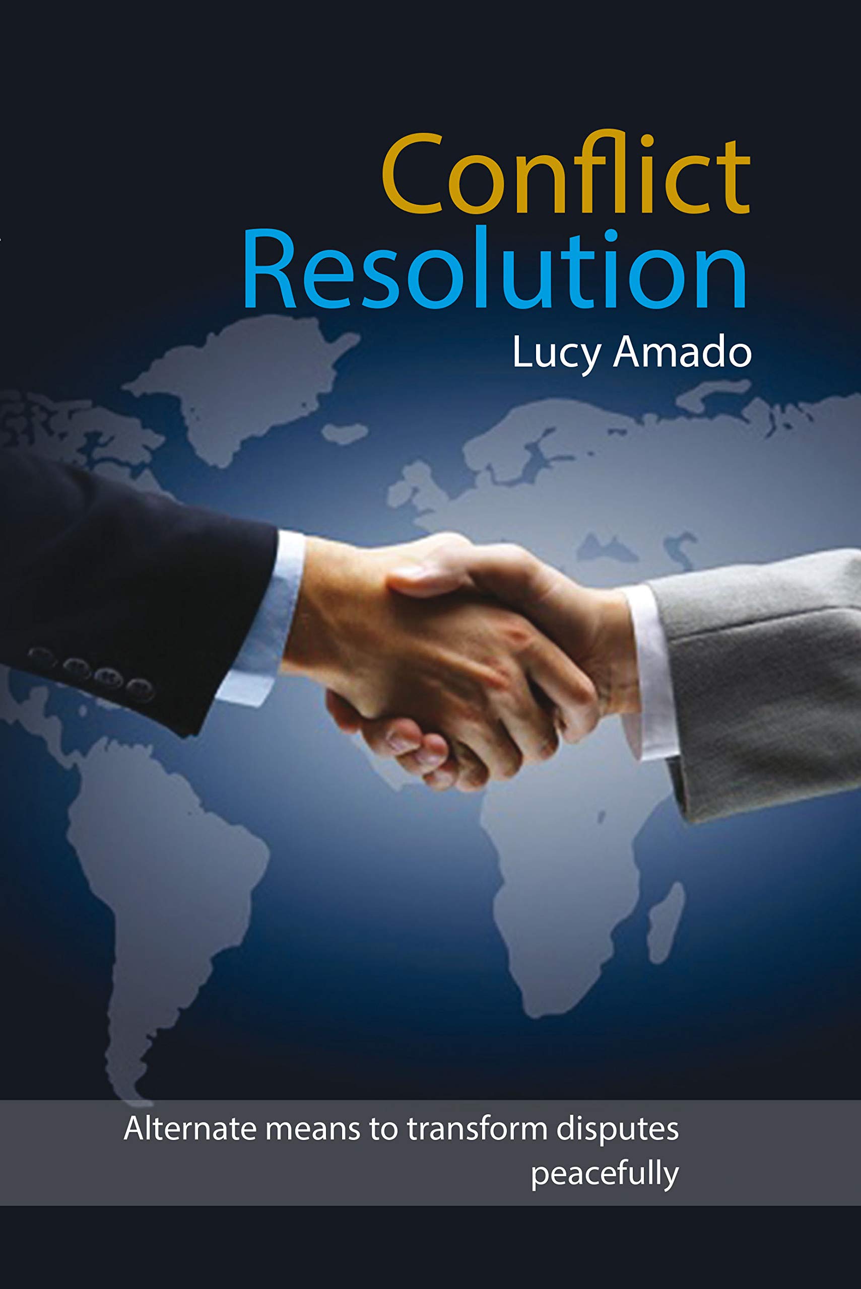 CONFLICT RESOLUTION: Alternate means to transform disputes peacefully ...