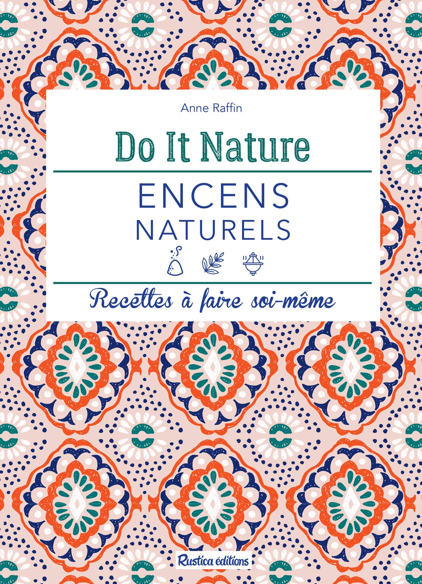 Encens naturels (Do it nature) (French Edition) by Anne Raffin | Goodreads