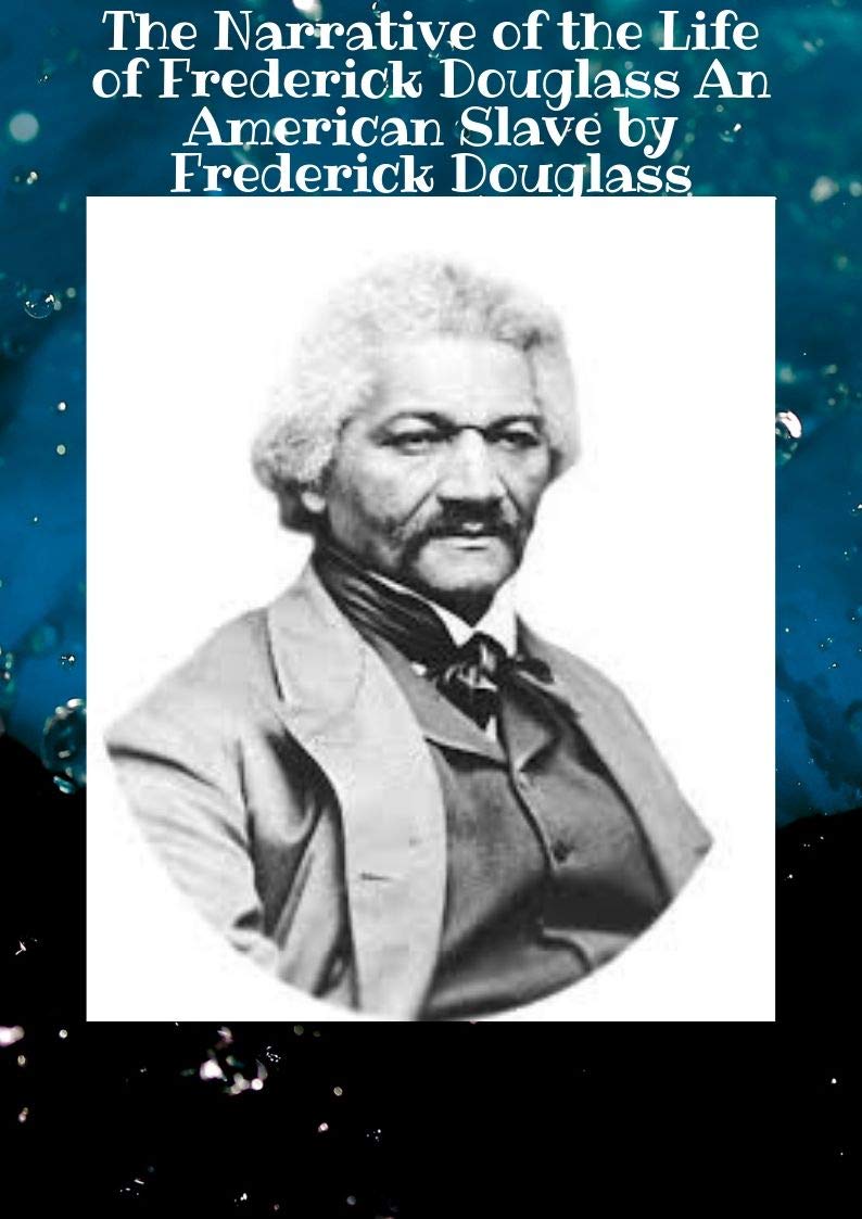 The Narrative of the Life of Frederick Douglass An American Slave by ...