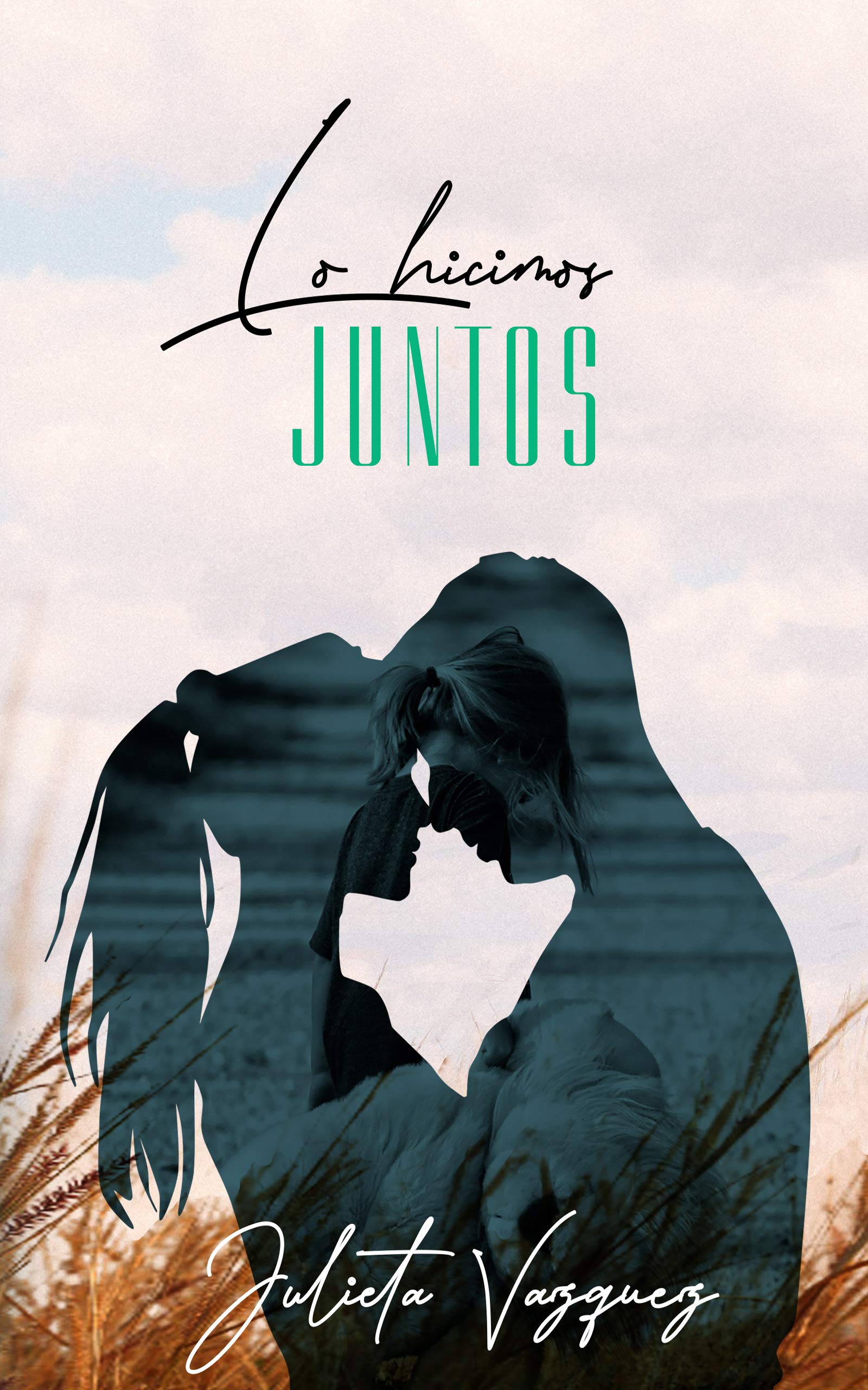 Lo hicimos juntos (Spanish Edition) by Julieta Vazquez | Goodreads