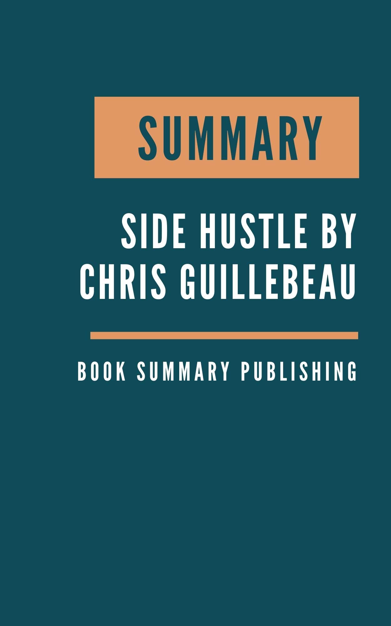 SUMMARY: Side Hustle - From Idea to Income in 27 Days by Chris ...