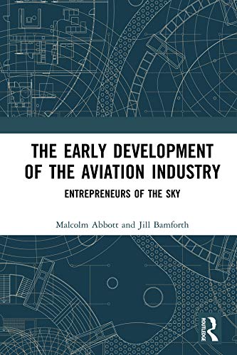 The Early Development of the Aviation Industry: Entrepreneurs of the ...