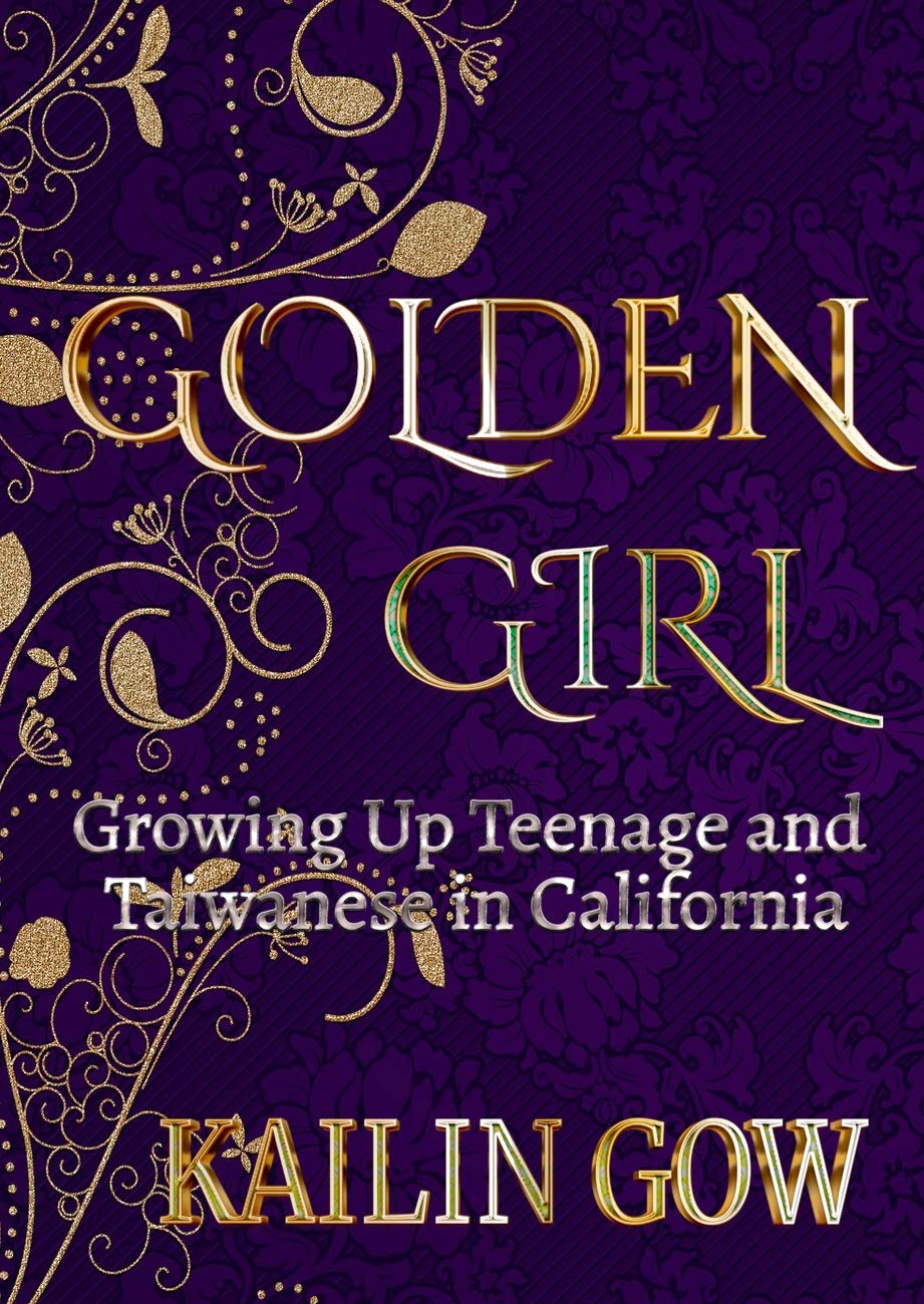 Golden Girl: Growing Up Teenage and Taiwanese in California: A ...
