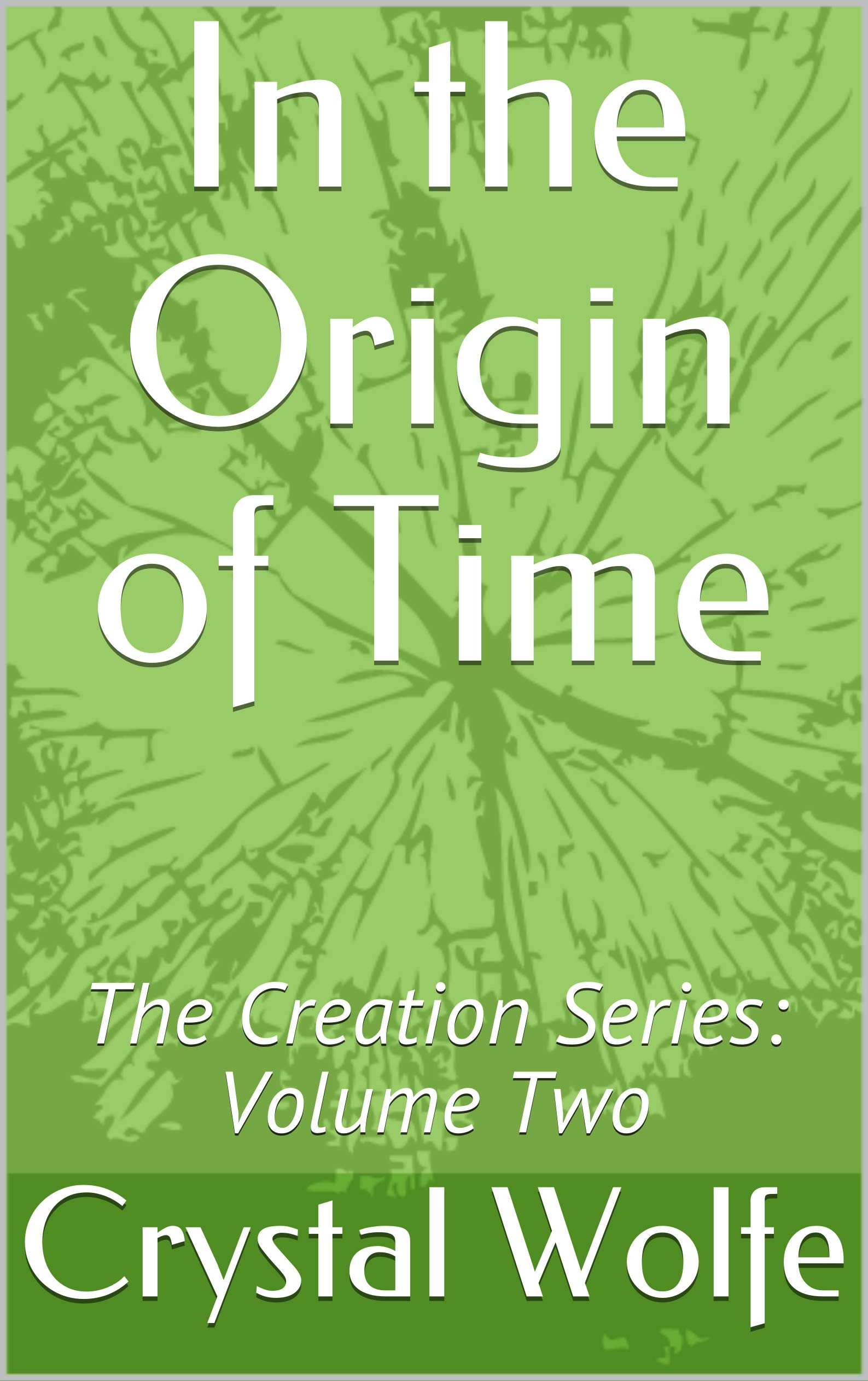 In the Origin of Time: The Creation Series: Volume Two by Crystal Wolfe ...