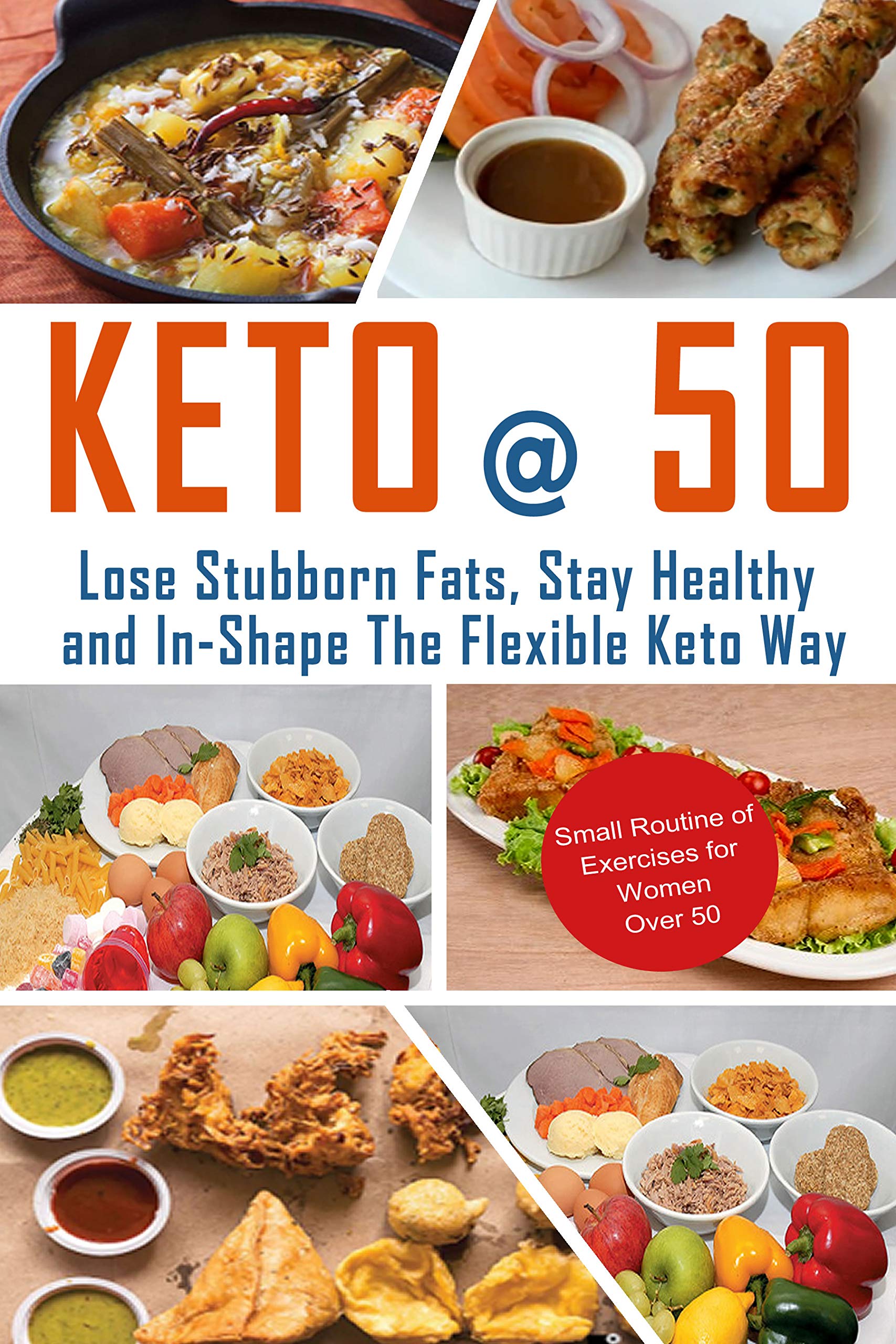 KETO @ 50: Lose Stubborn Fats, Stay Healthy And In-shape The Flexible ...