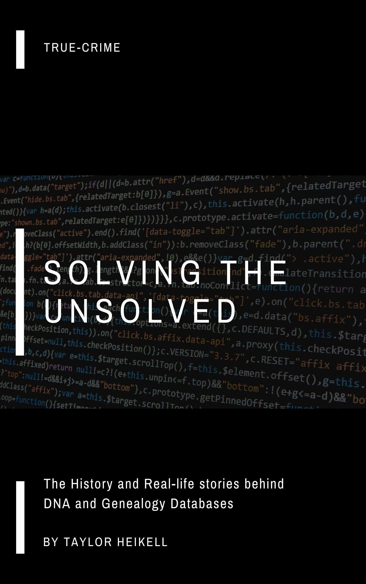 Solving the Unsolved: The History and Real-life stories behind DNA and ...