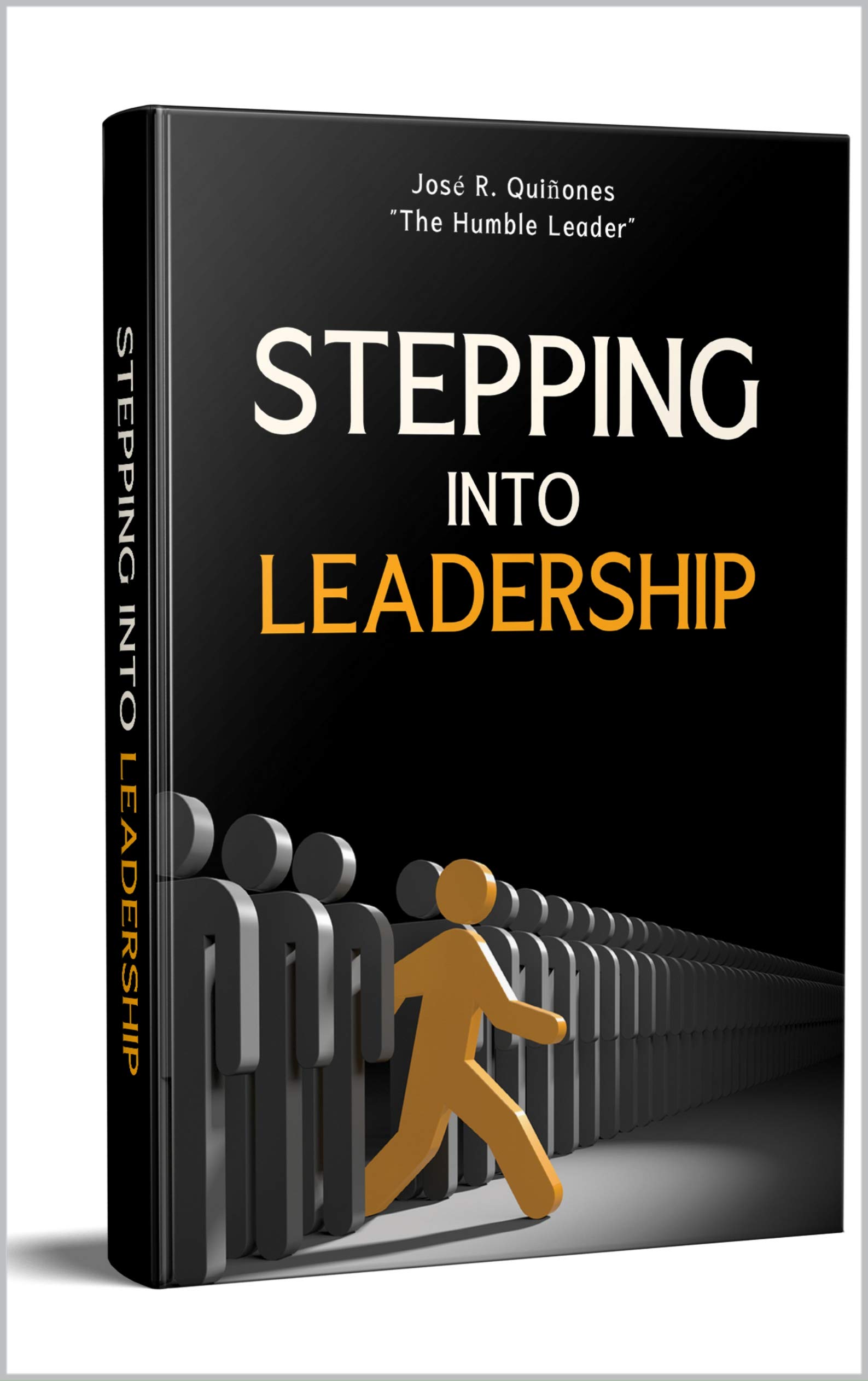Stepping Into Leadership: Leading With Meaning by Jose Quinones | Goodreads
