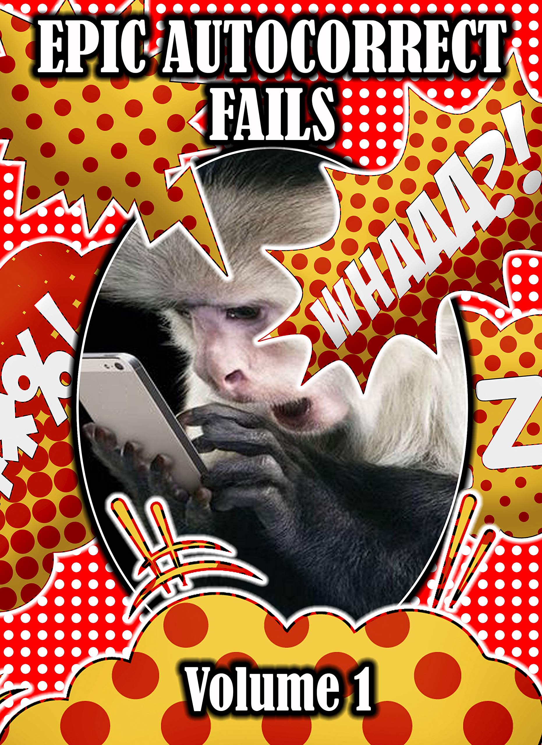 Epic Autocorrect Fails. Volume 1: Hilarious Text Fails, Autocorrects ...