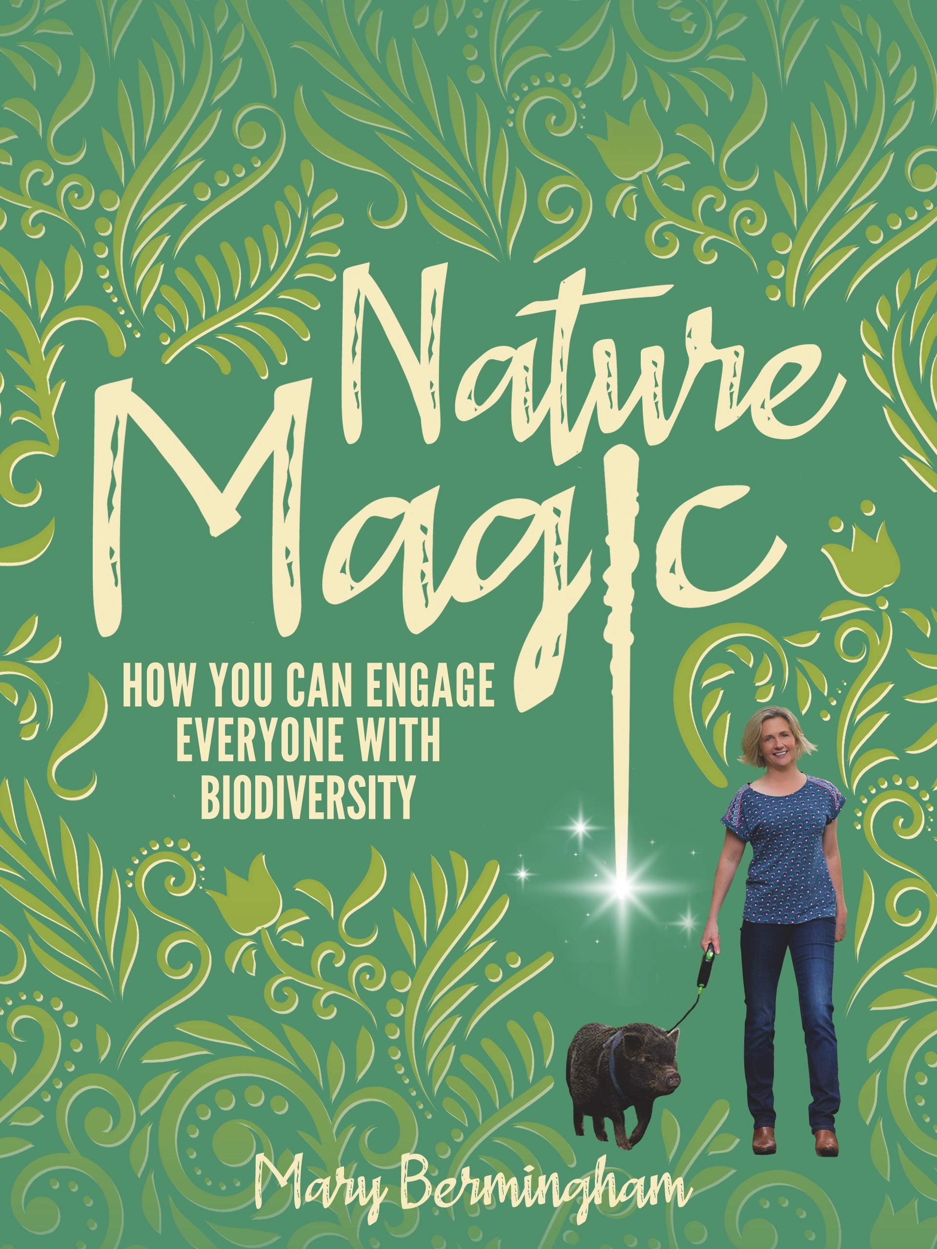 Nature Magic: How You Can Engage Everyone With Biodiversity by Mary ...