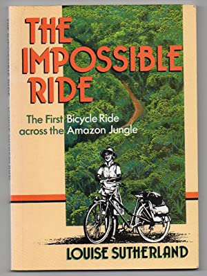 The impossible ride: The first bicycle ride across the Amazon jungle by ...