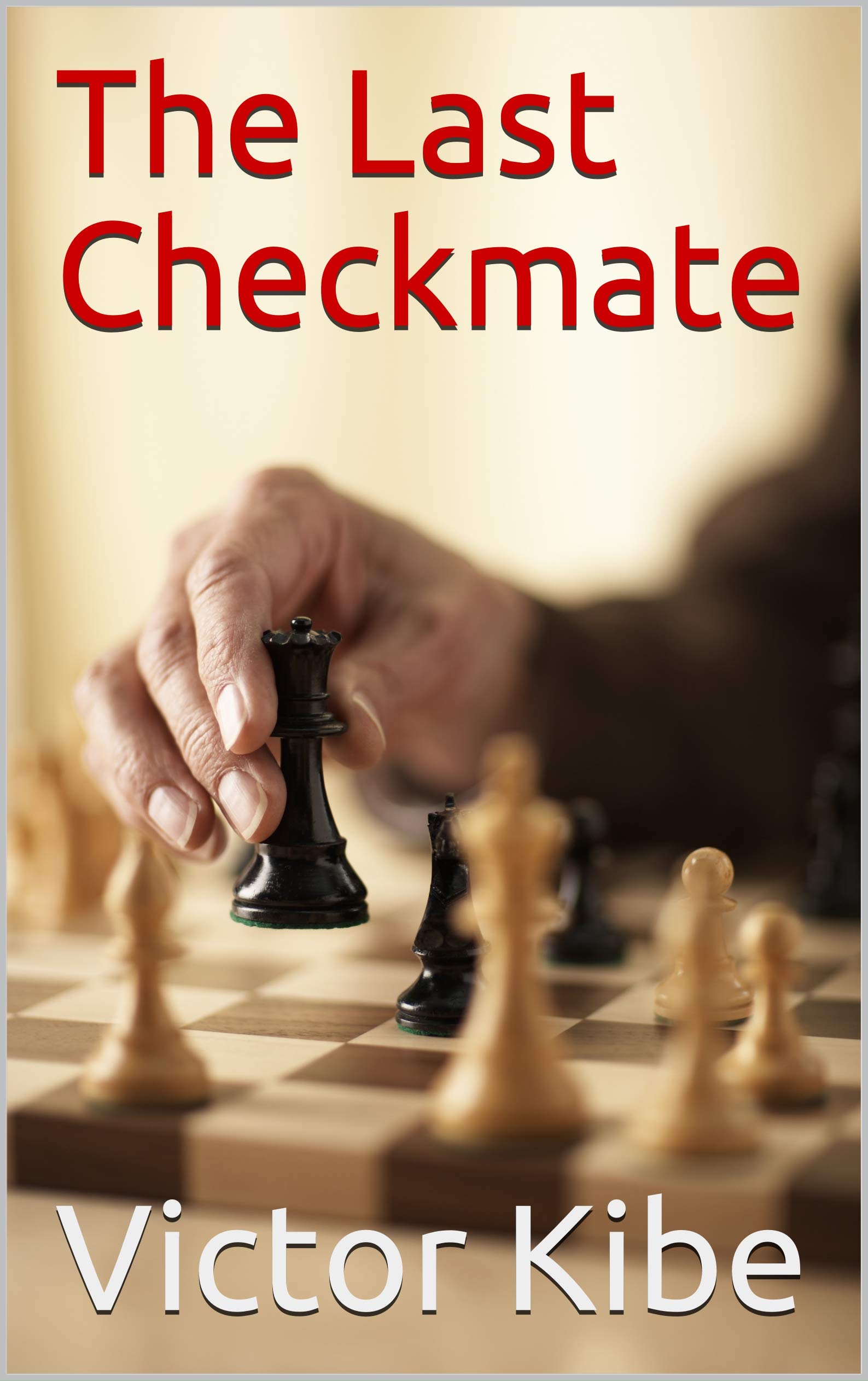 The Last Checkmate by Victor Kibe | Goodreads