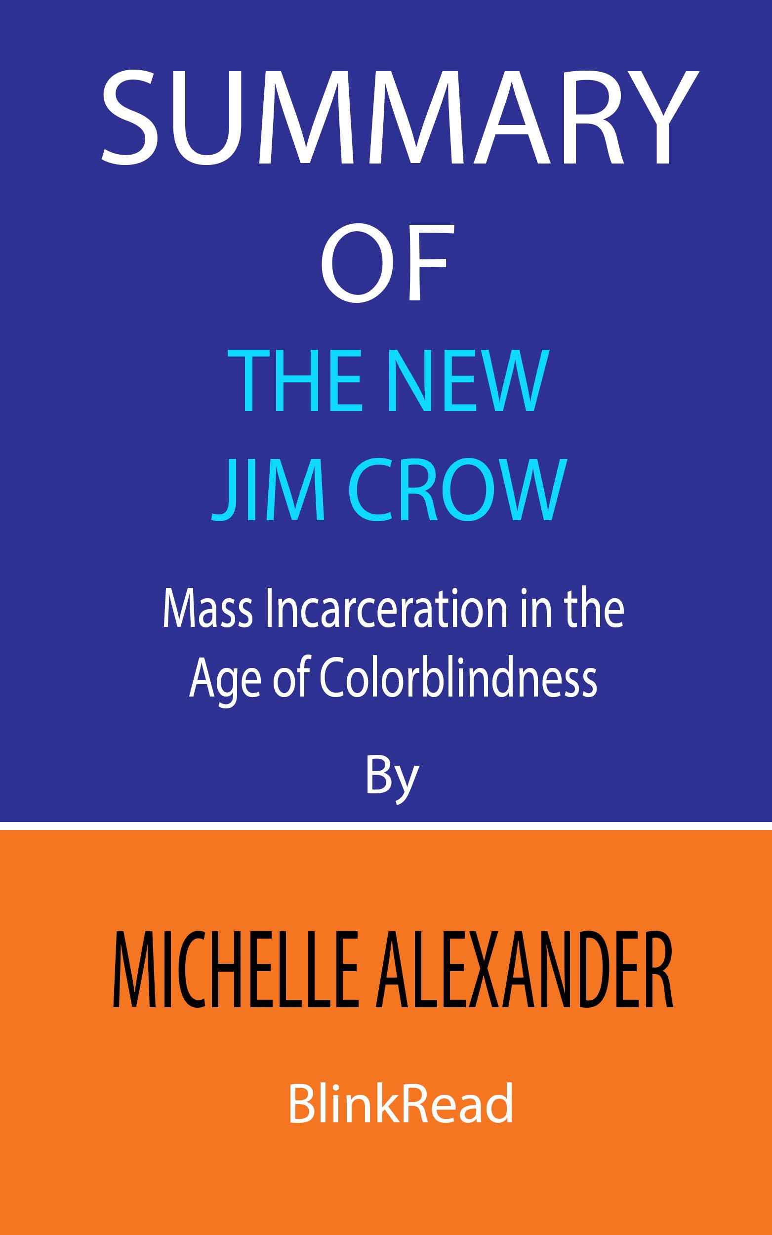 Summary of The New Jim Crow by Michelle Alexander : Mass Incarceration ...