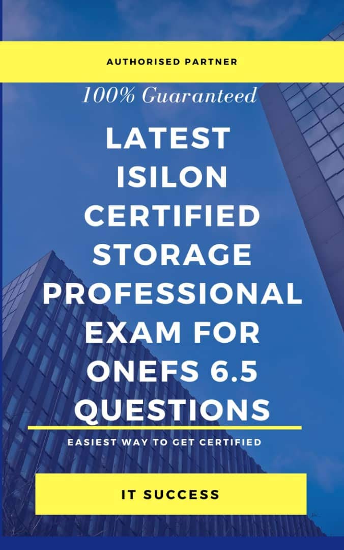 Latest Isilon Certified Storage Professional Exam for Onefs 6.5 ...
