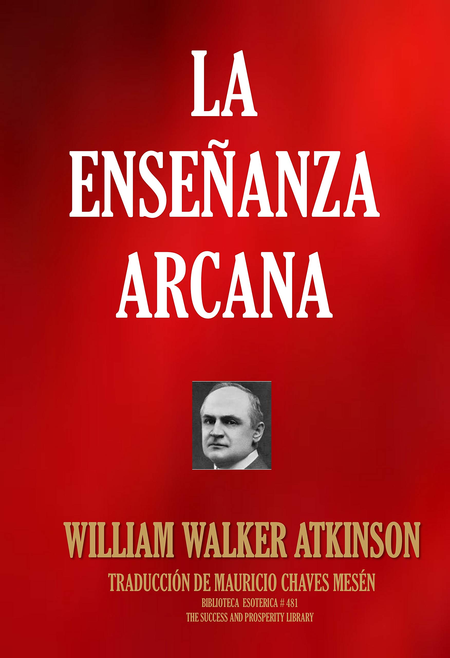 La Enseñanza Arcana (BIBLIOTECA ESOTÉRICA nº 481) by William Walker Atkinson | Goodreads