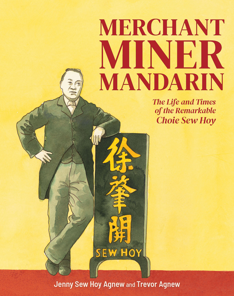 Merchant, Miner, Mandarin: The life and times of the remarkable Choie ...