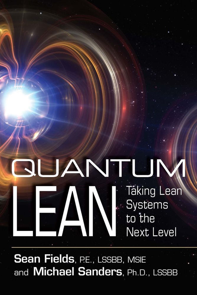 Quantum Lean: Taking Lean Systems to the Next Level by Sean Fields | Goodreads