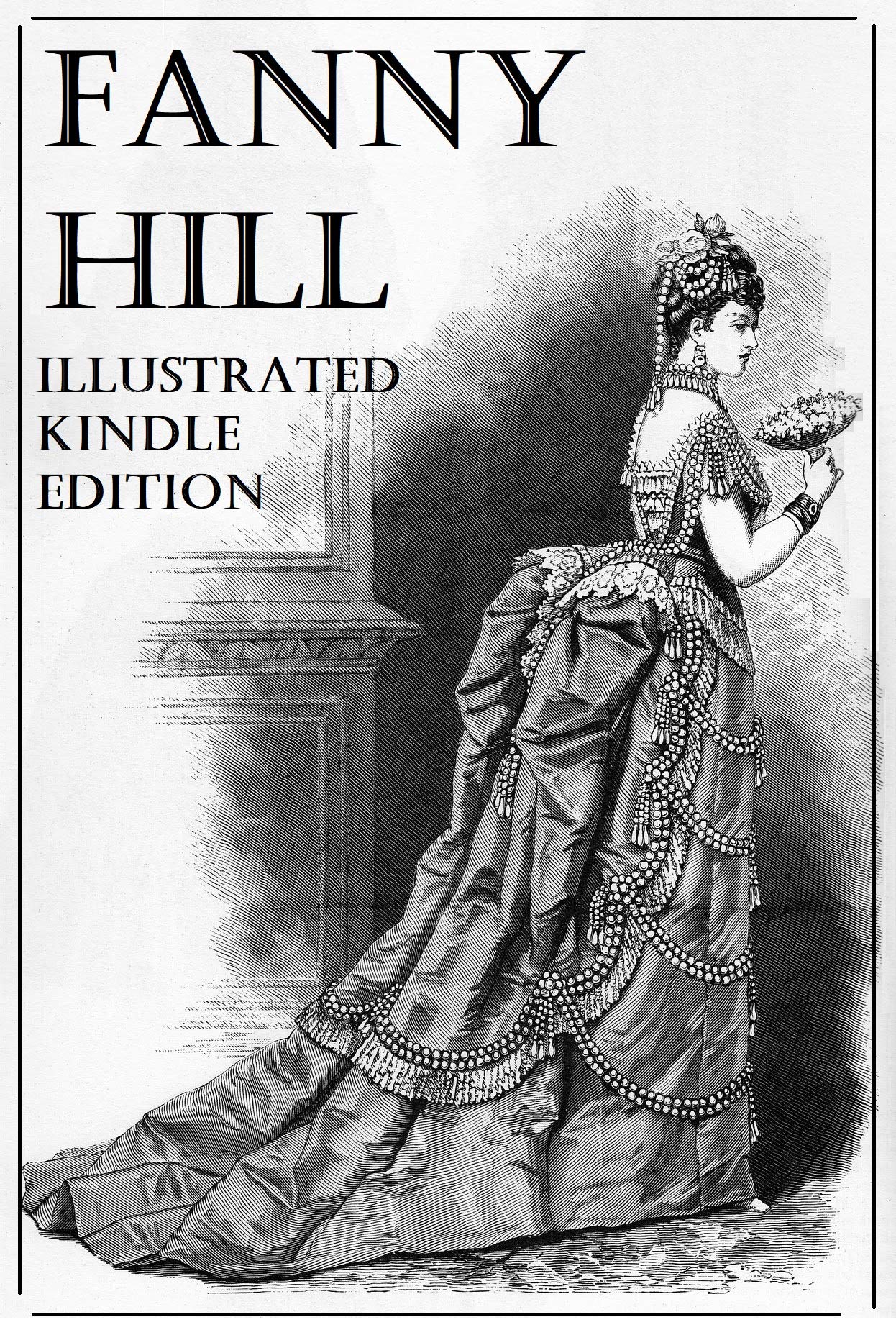 Fanny Hill (Memoirs of a Woman of Pleasure): Illustrated and including ...