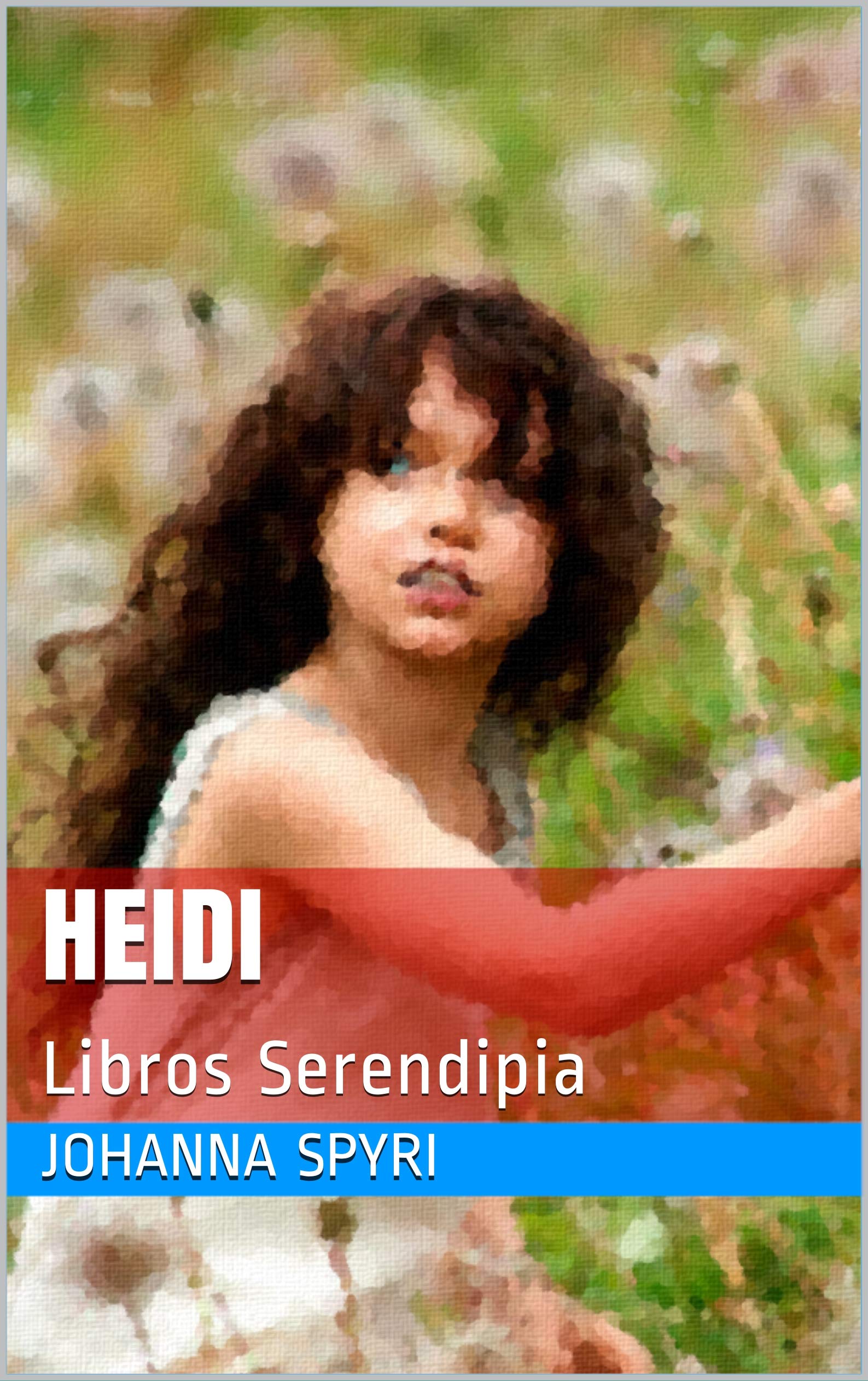 Heidi: Libros Serendipia (Spanish Edition) by Johanna Spyri | Goodreads