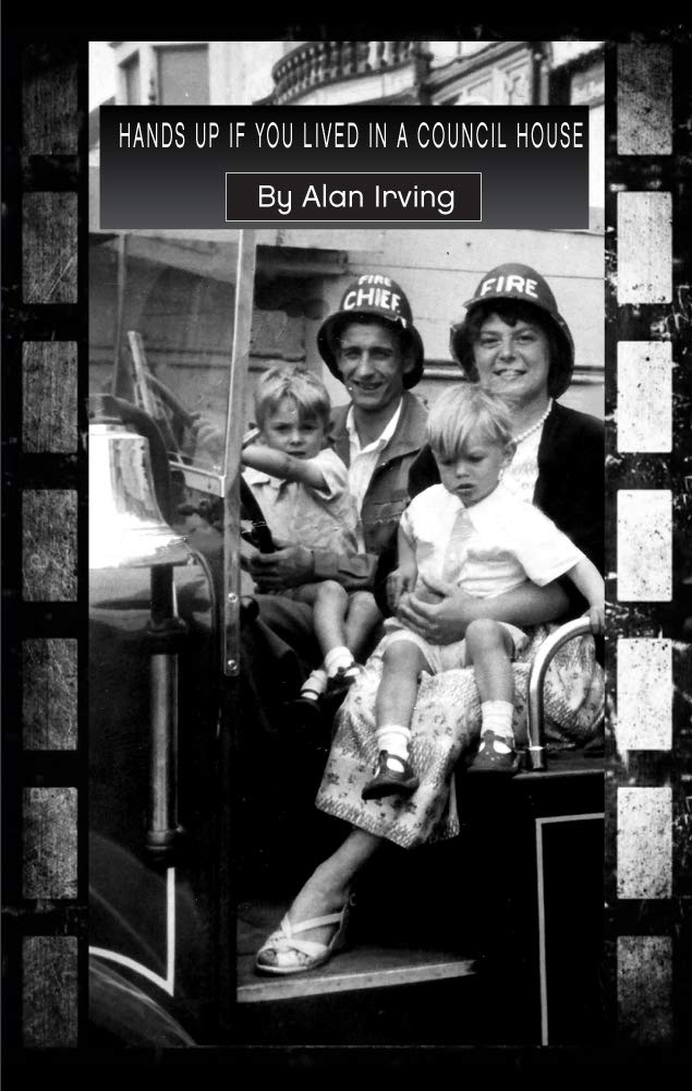 HANDS UP IF YOU LIVED IN A COUNCIL HOUSE by Alan Irving | Goodreads