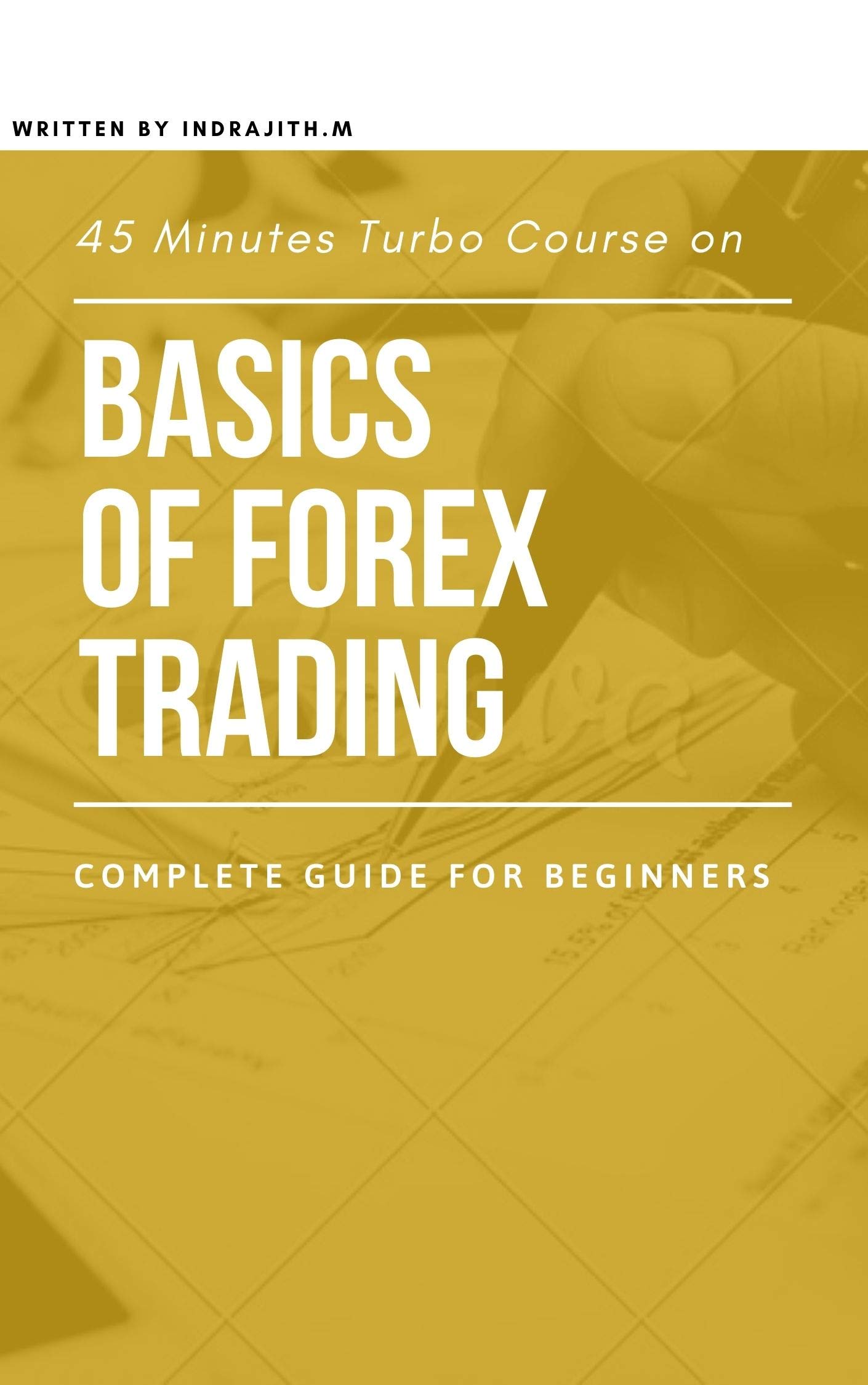 Basics of Forex Trading: 45 minutes Turbo course for Beginners in Forex ...