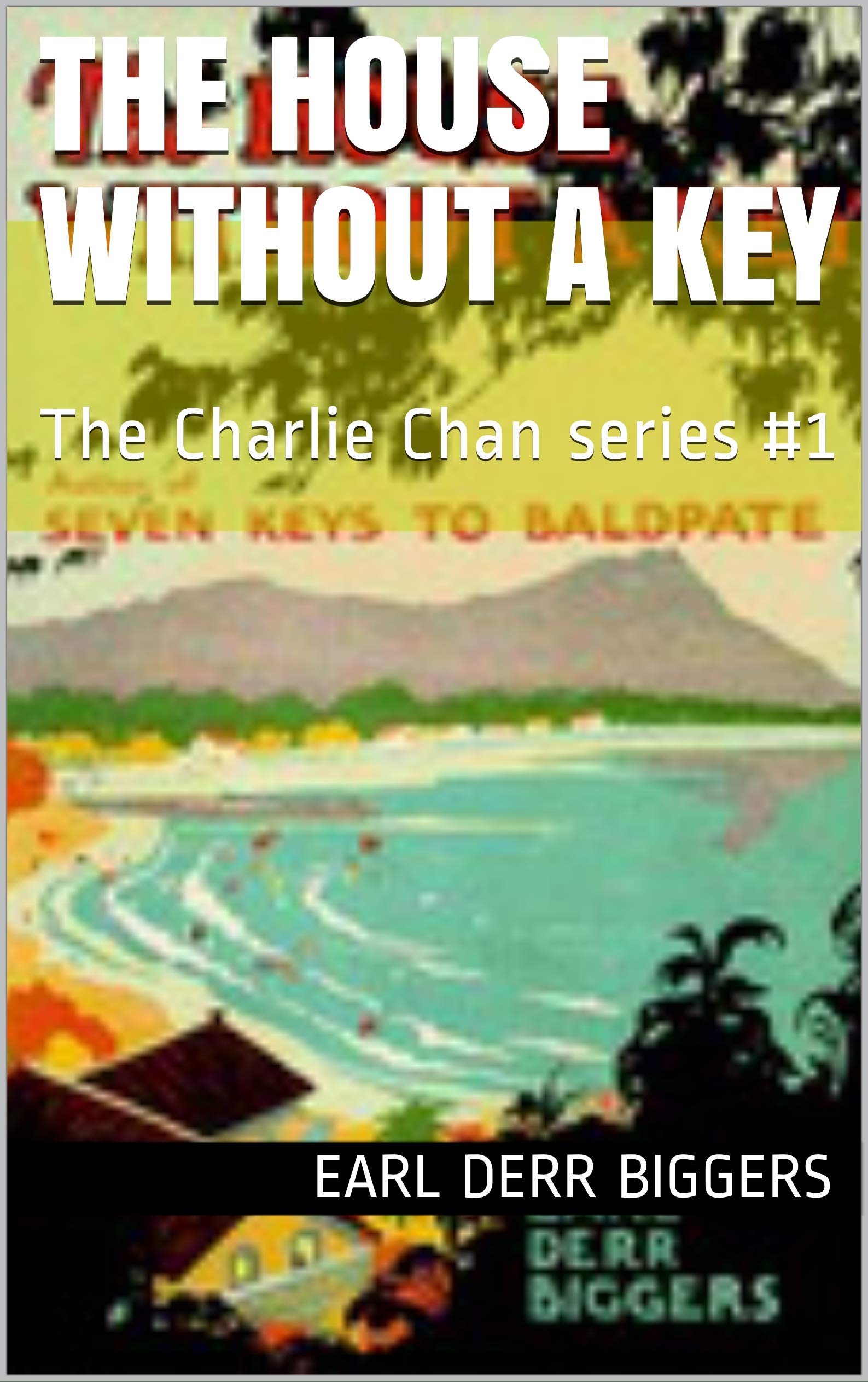 The House Without a Key: The Charlie Chan series #1 by Earl Derr ...