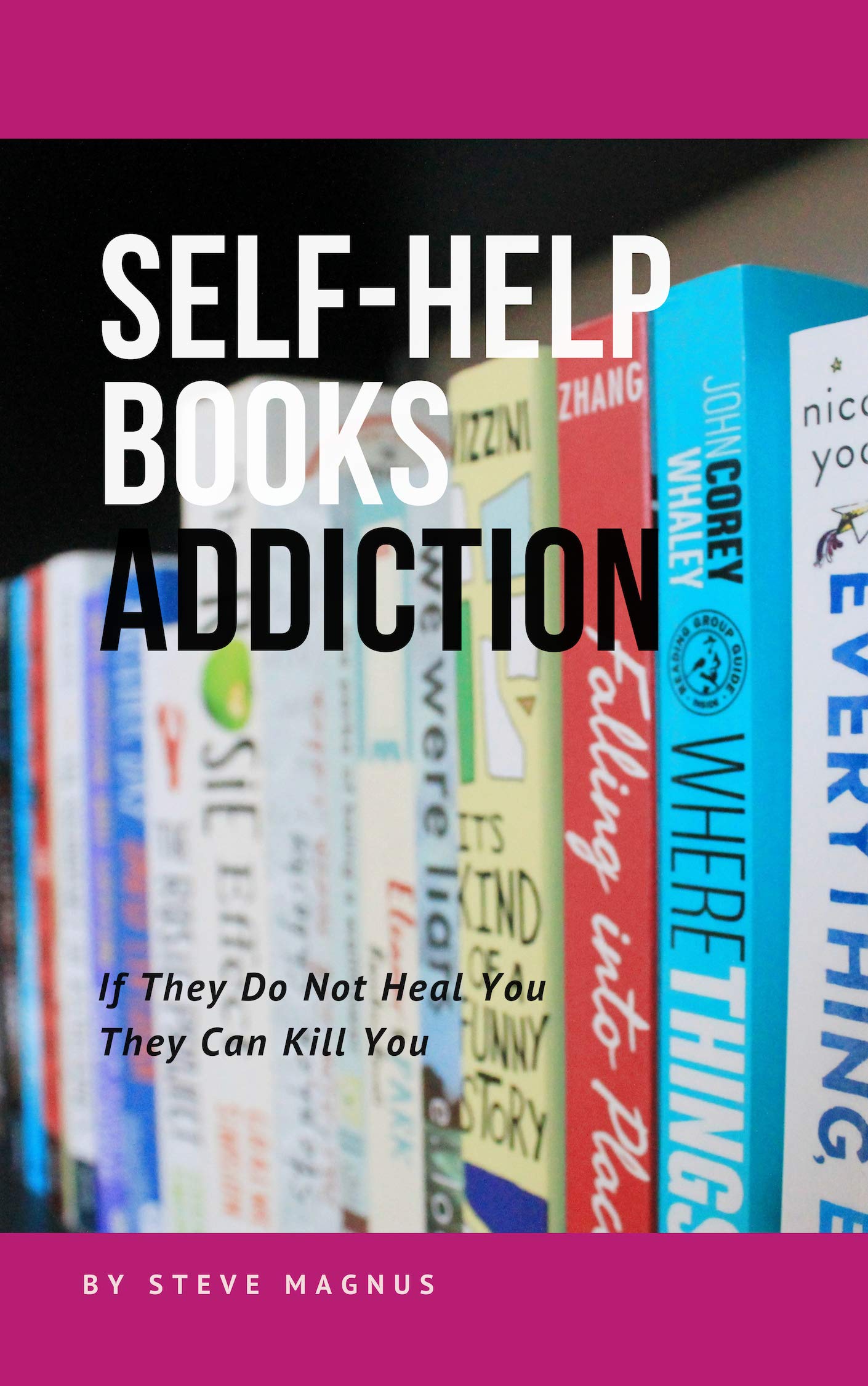 Self-Help Books Addiction: If They Do Not Heal You, They Can Kill You ...