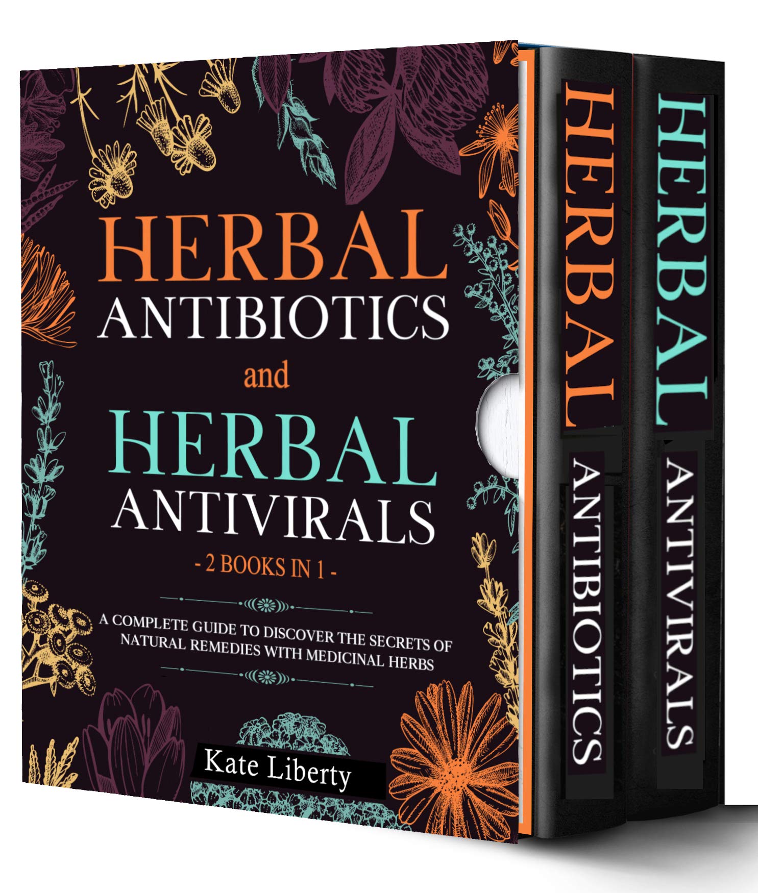 Herbal Antibiotics and Antivirals - 2 BOOKS IN 1 -: Discover the ...