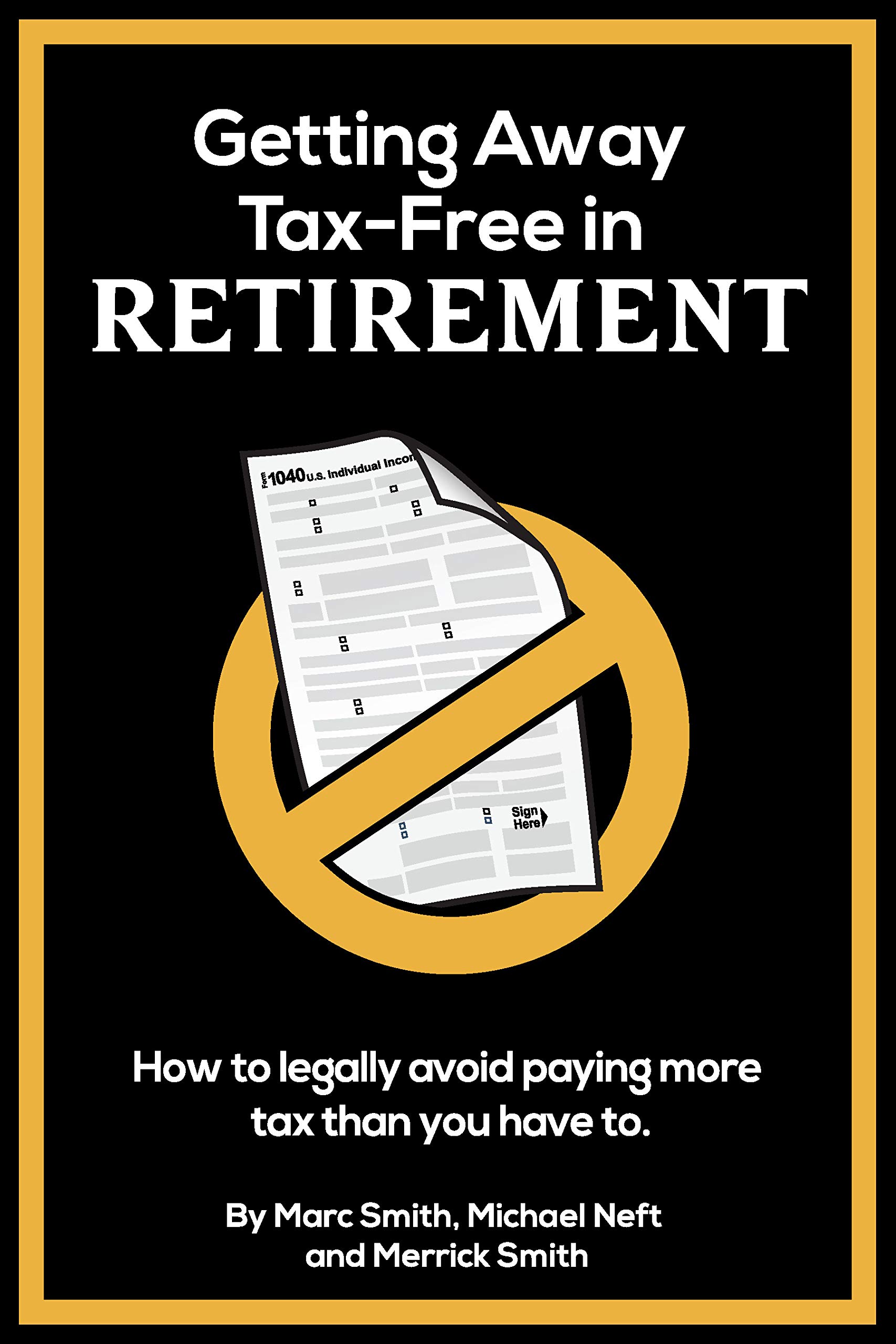 Getting Away Tax-Free in Retirement: How to Legally Avoid Paying More ...