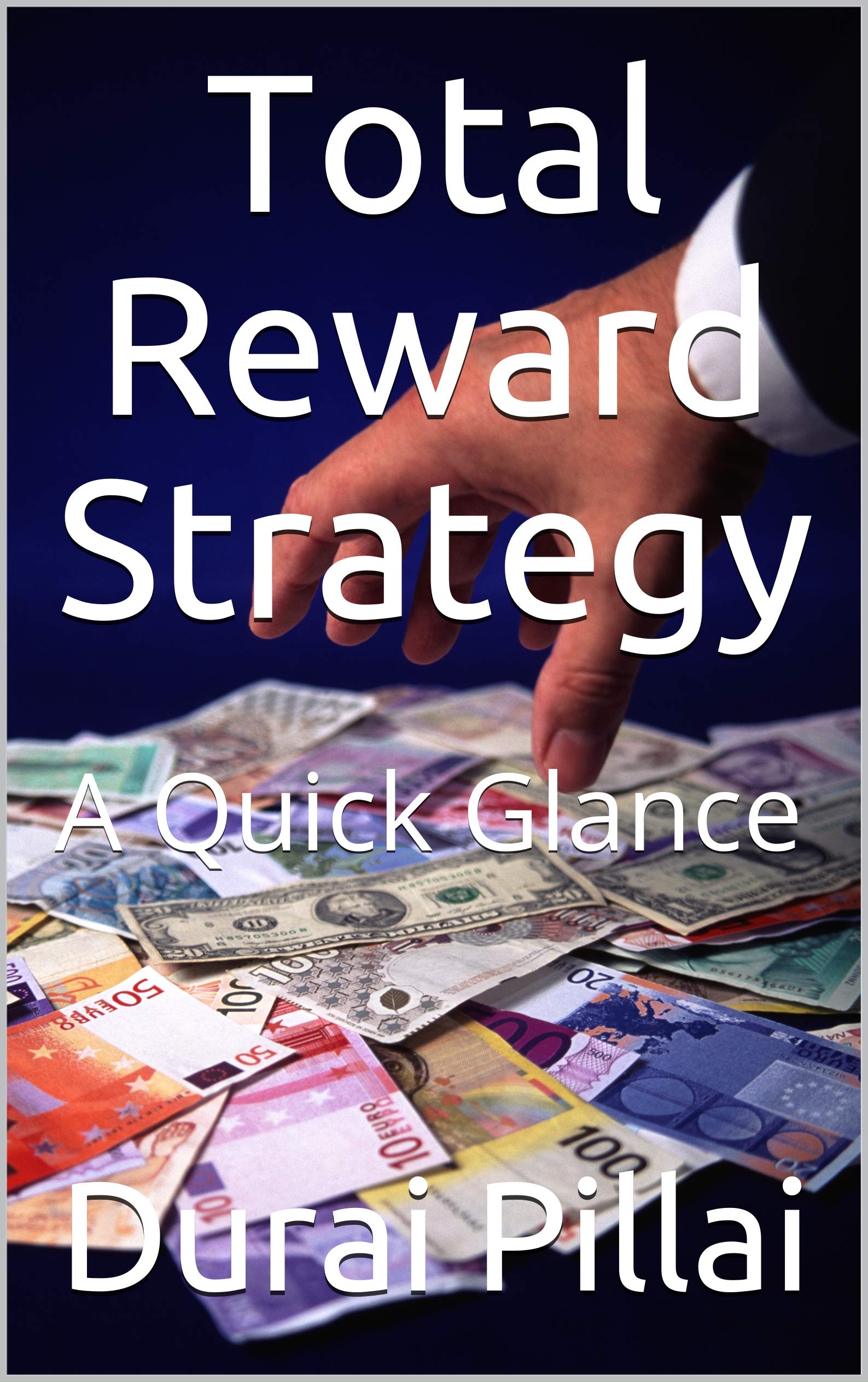 Total Rewards Strategy : A Quick Glance by Durai Pillai | Goodreads