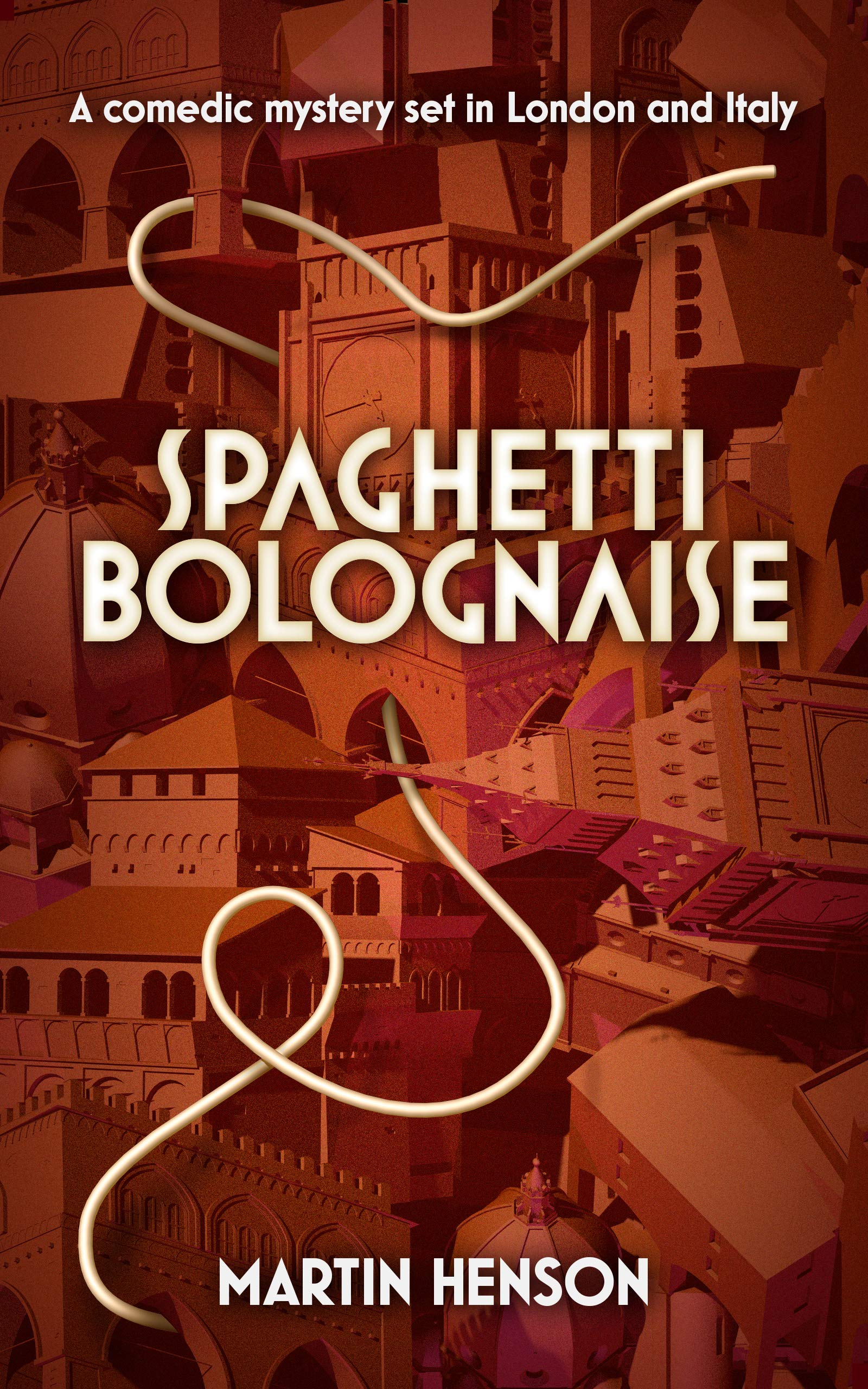 Spaghetti Bolognaise: A comedic mystery set in London and Italy by ...