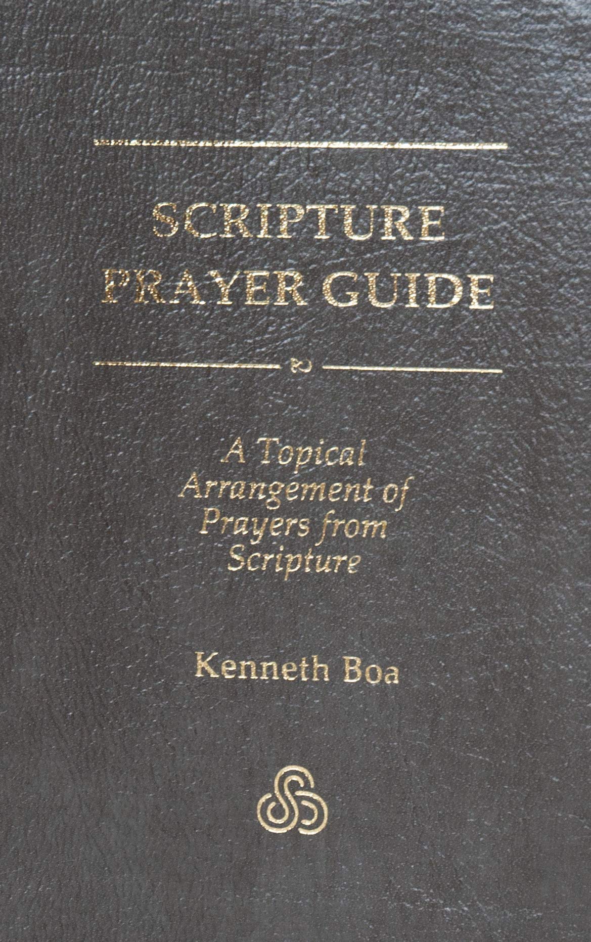 Scripture Prayer Guide: A Topical Arrangement of Prayers from Scripture ...