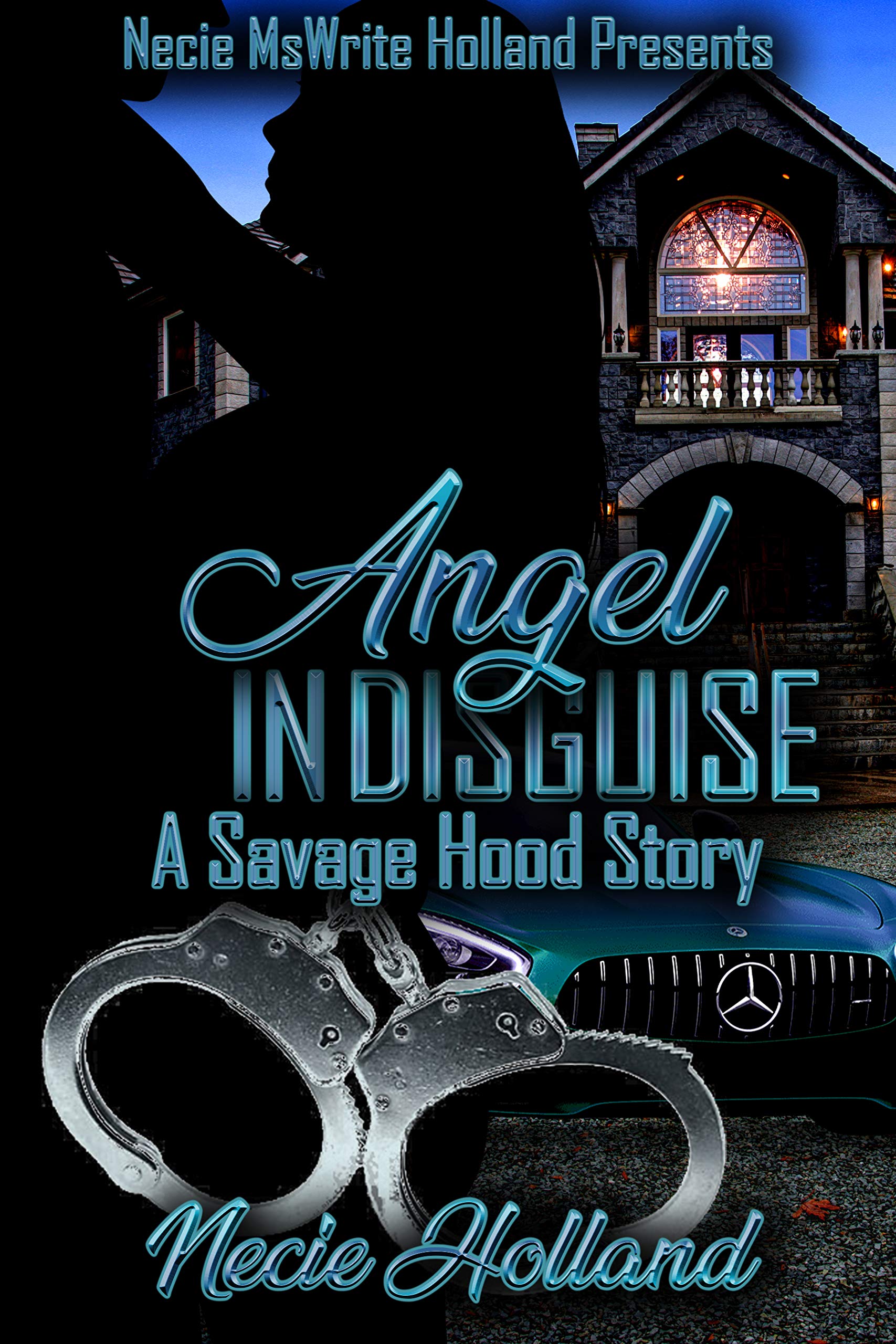 ANGEL IN DISGUISE: A SAVAGE HOOD STORY by Necie Holland | Goodreads