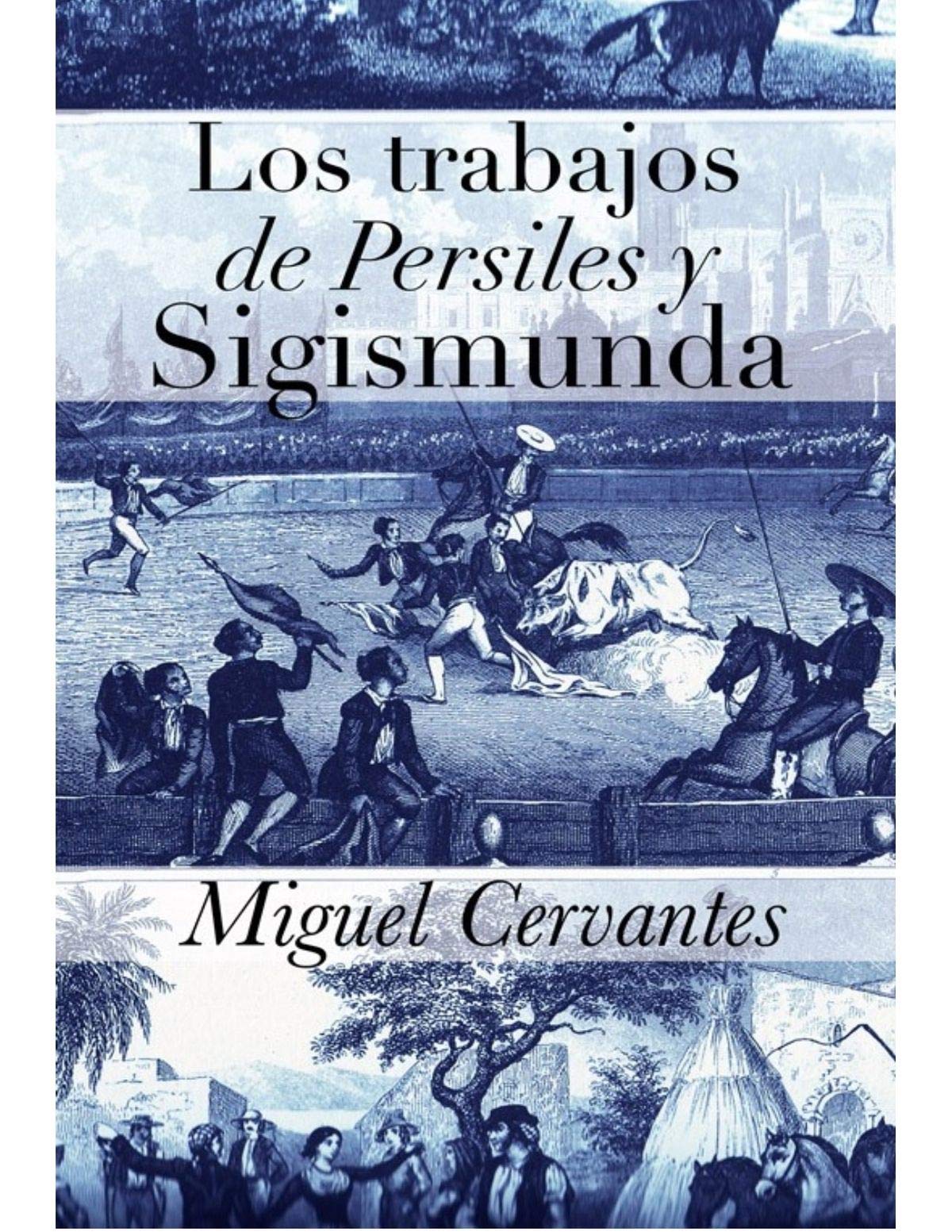 Los trabajos de Persiles y Sigismunda by Miguel de Cervantes Saavedra ...