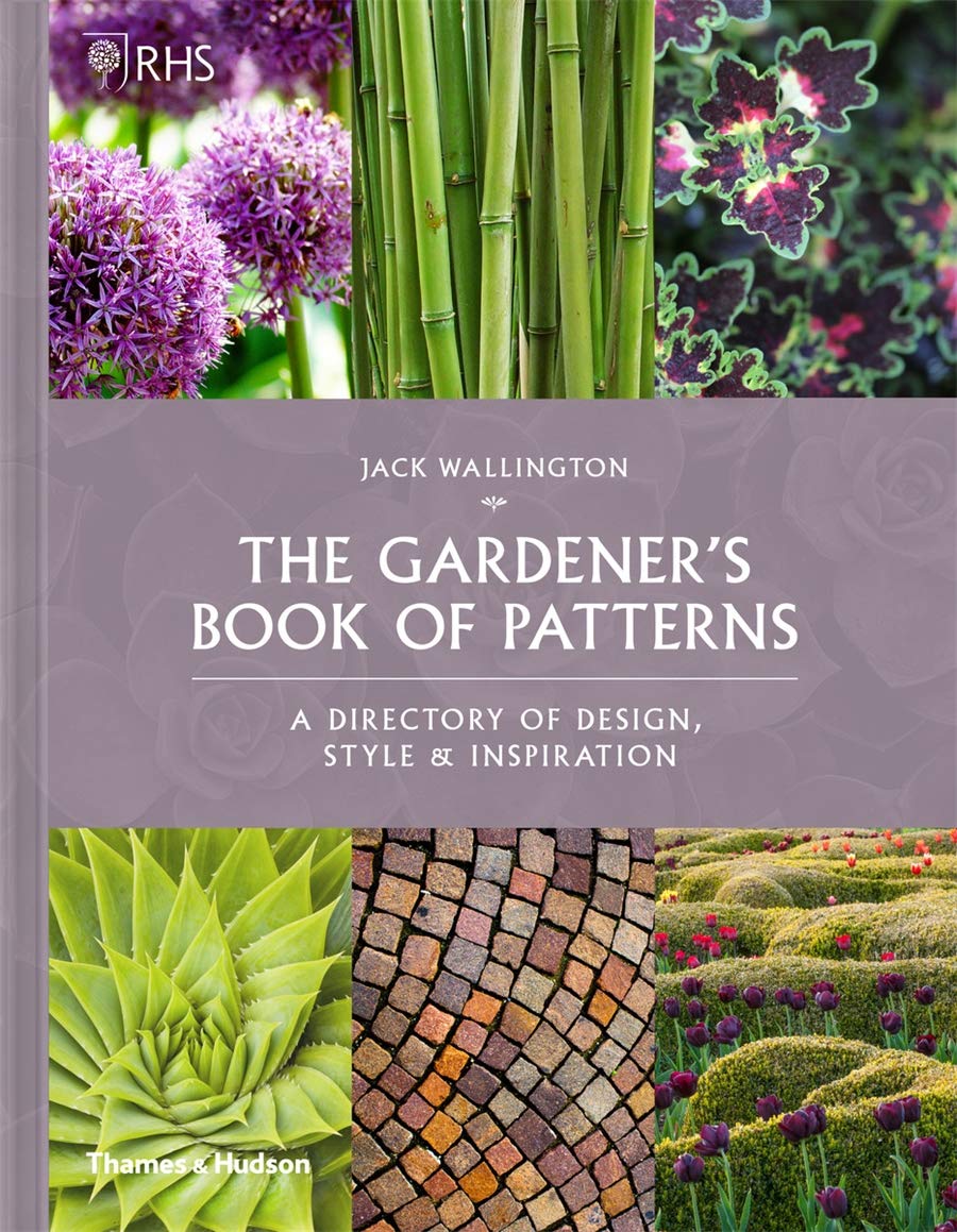 The Gardener's Book of Patterns by Jack Wallington | Goodreads