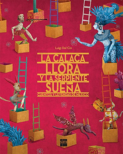 La calaca llora y la serpiente sueña by Luigi Dal Cin | Goodreads