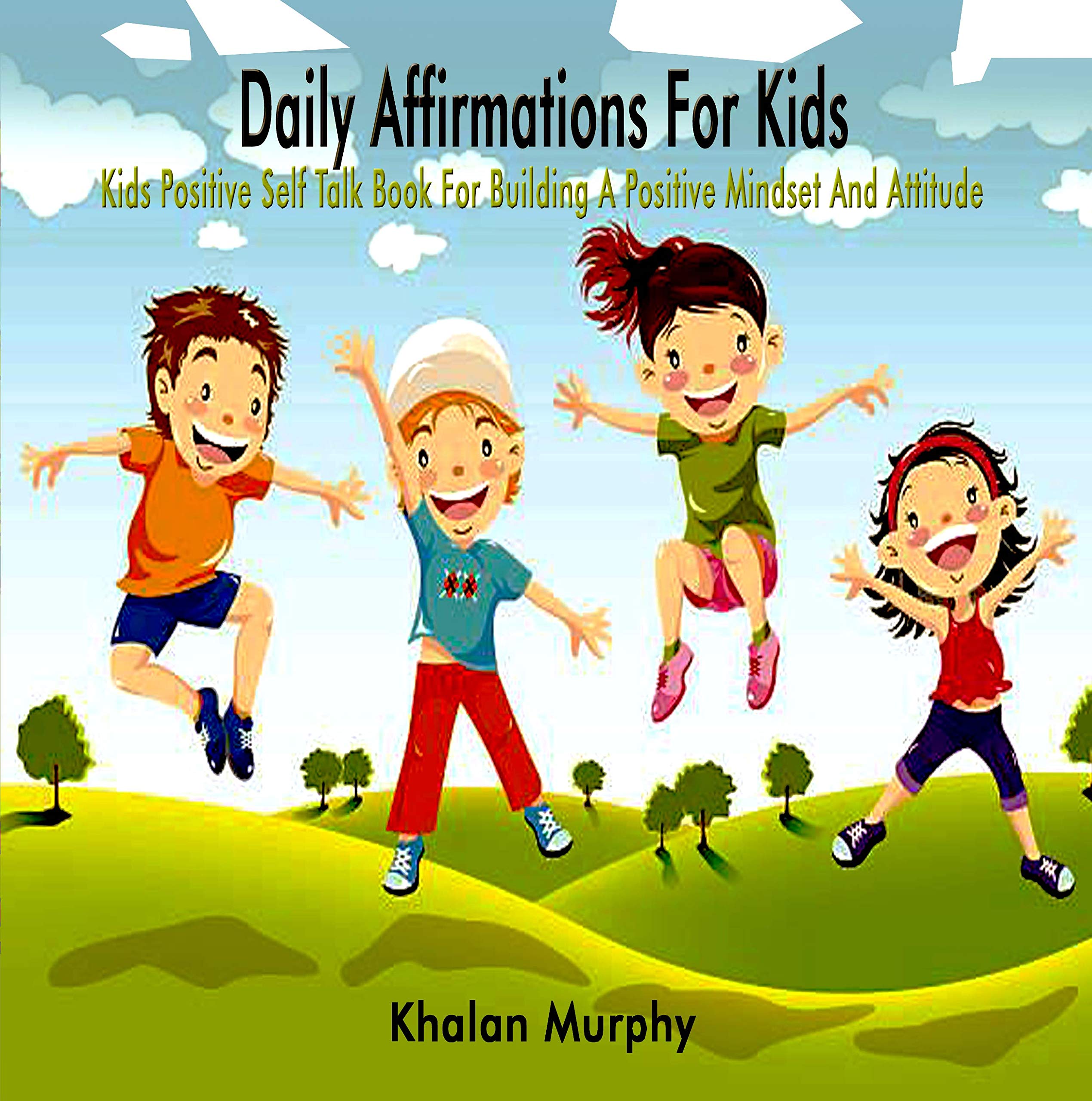 Daily Affirmations For Kids: Kids Positive Self Talk Book For Building ...