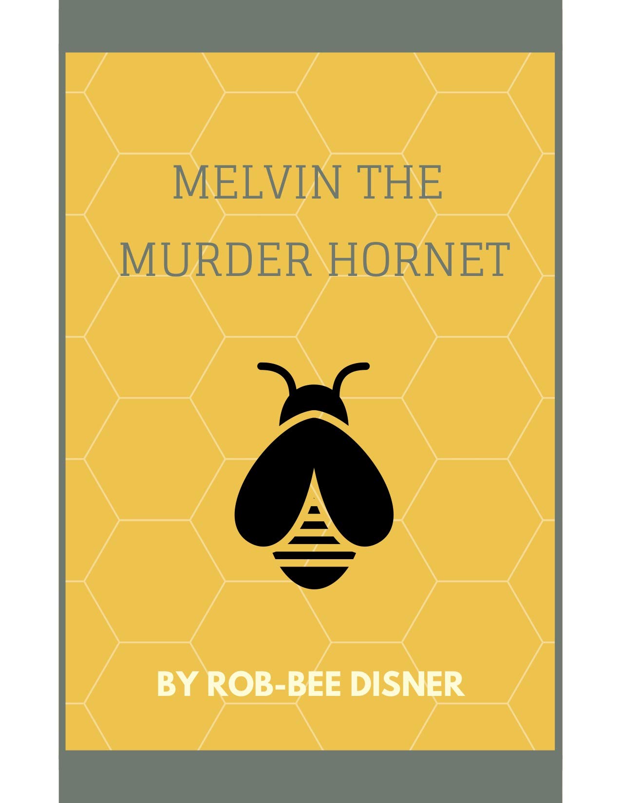Melvin The Murder Hornet by Rob-Bee Disner | Goodreads