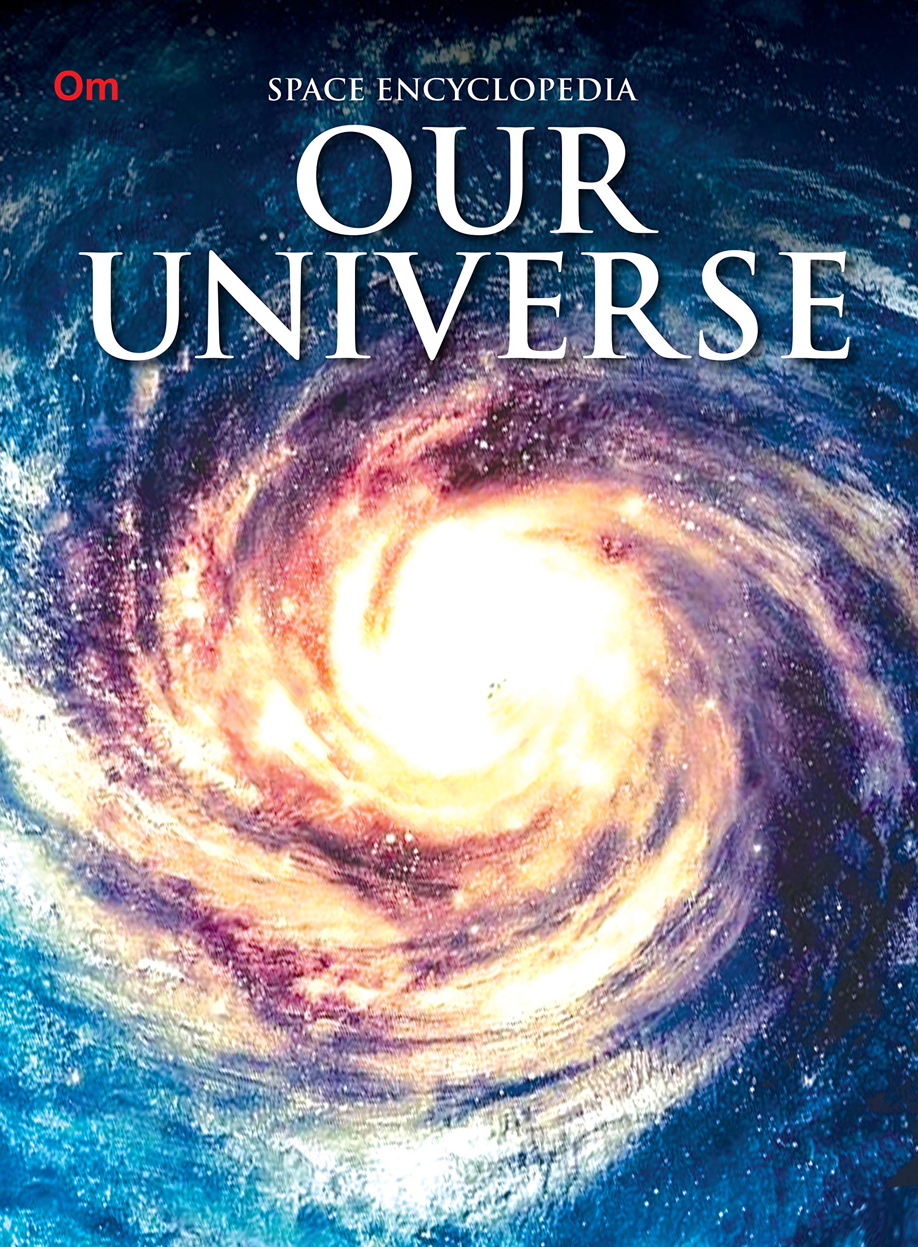 Encyclopedia: Our Universe by OM Books Editorial Team | Goodreads