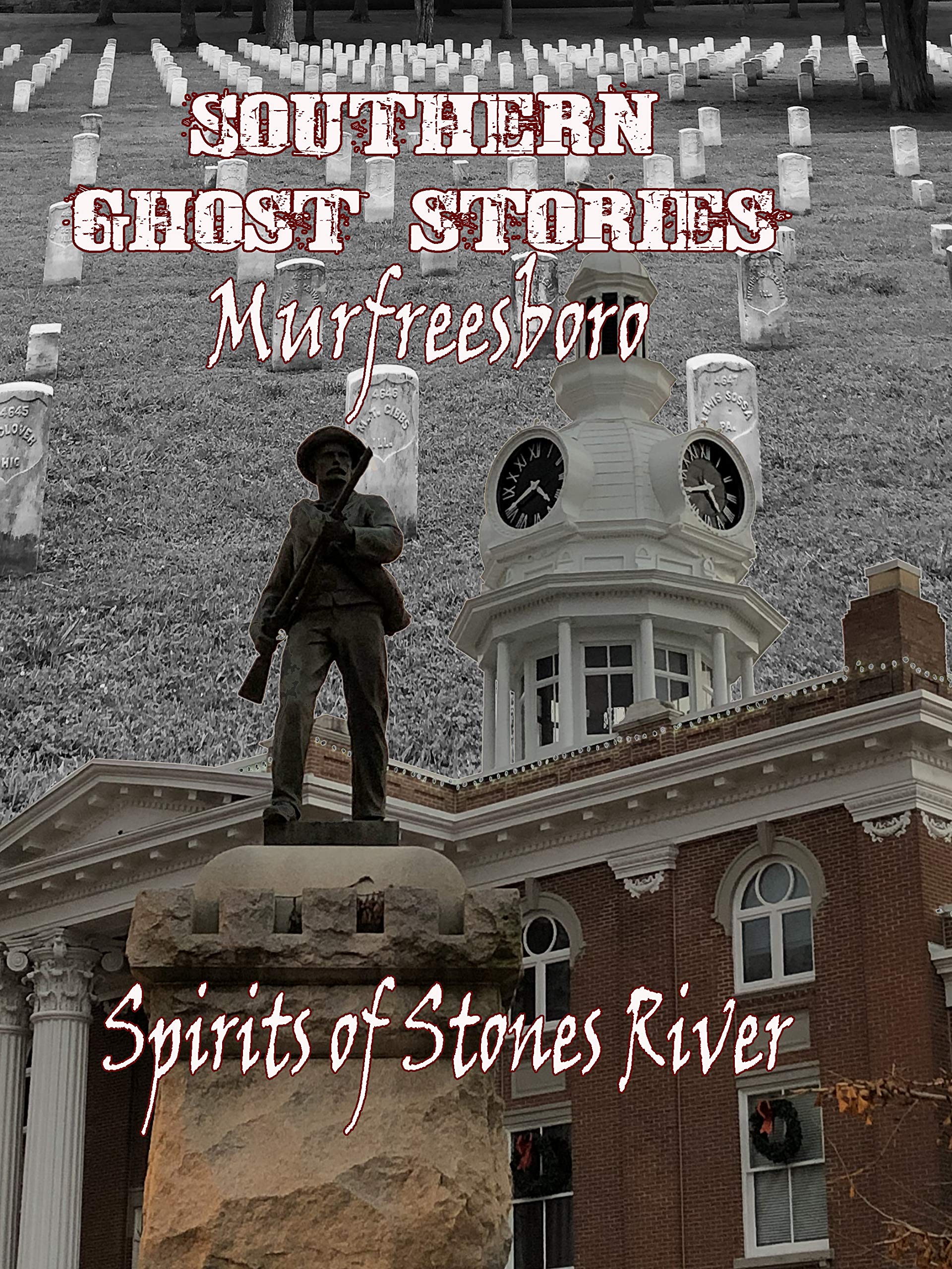 Southern Ghost Stories: Murfreesboro: Spirits of Stones River by Allen ...