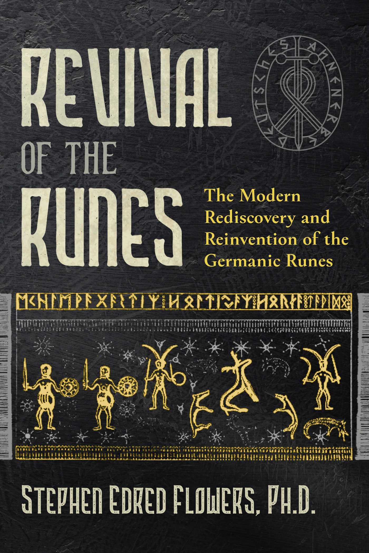 Revival of the Runes: The Modern Rediscovery and Reinvention of the ...
