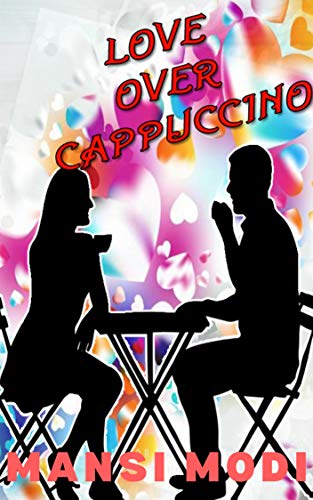 LOVE OVER CAPPUCCINO by Mansi Modi | Goodreads
