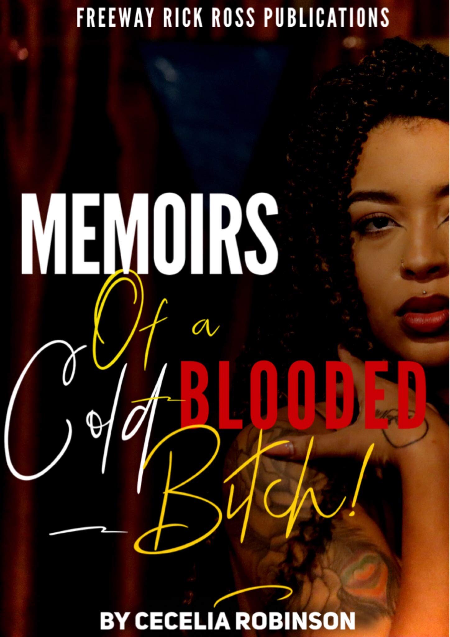 Memoirs of a Cold Blooded Bitch! by Cecelia Robinson | Goodreads