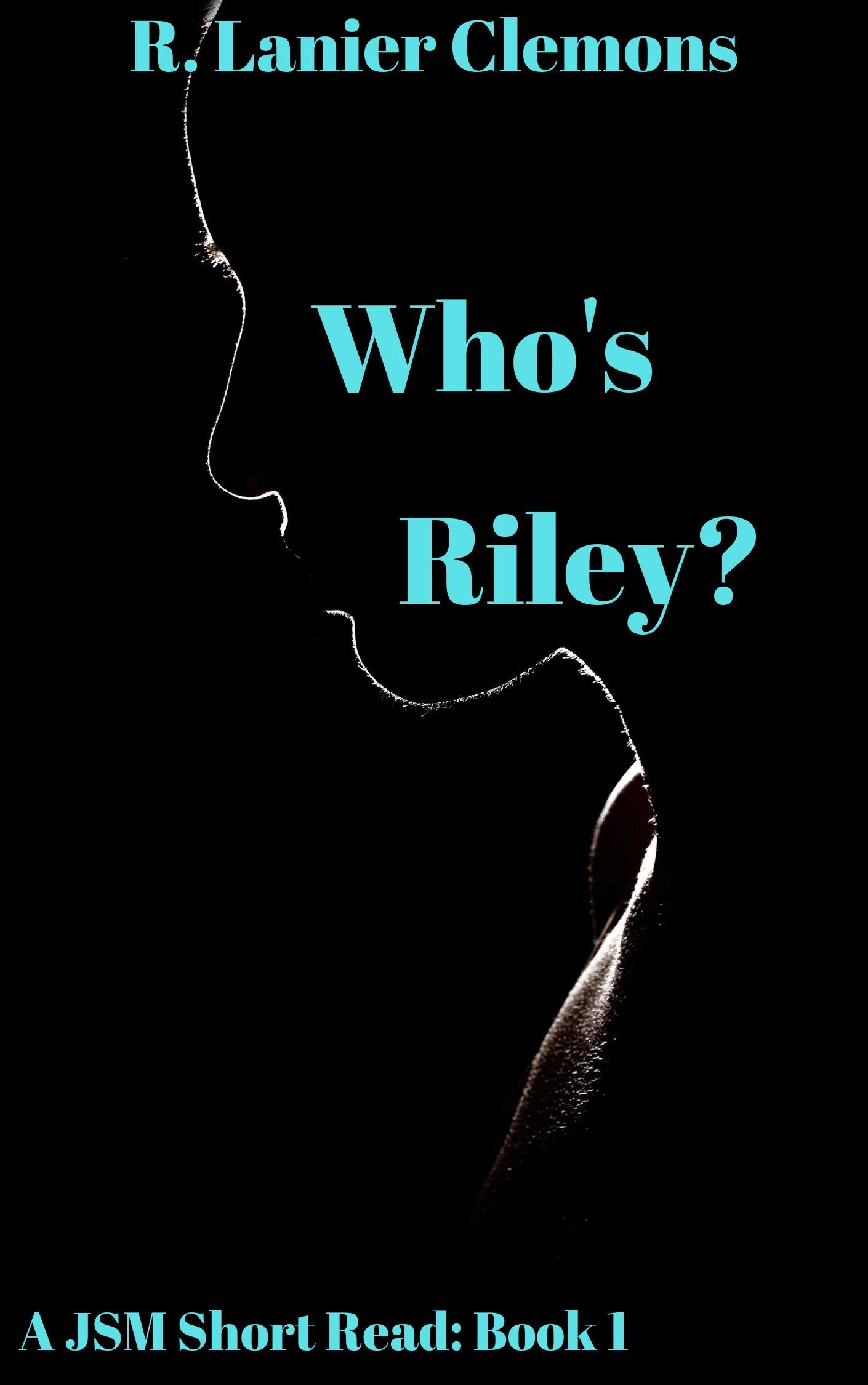 Who's Riley?: A JSM Short Read: Book 1 by R. Lanier Clemons | Goodreads