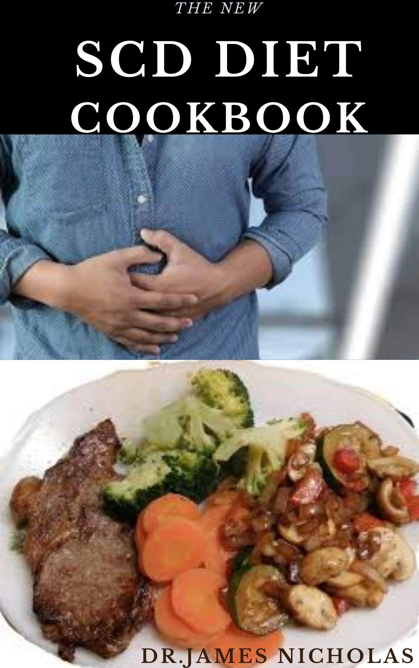 THE NEW SCD DIET COOKBOOK: Delicious & Effective Recipes For Specific ...