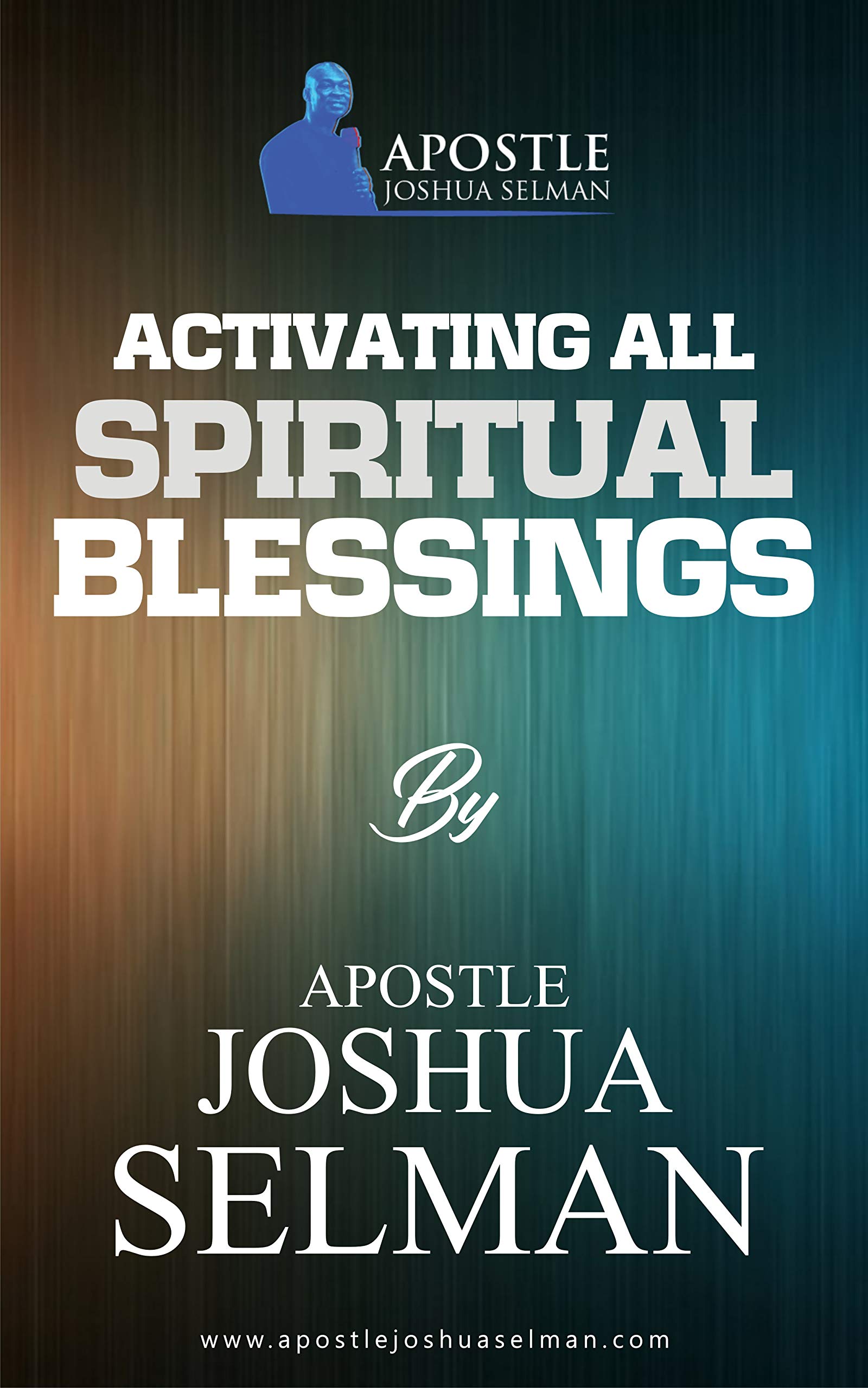 Activating all Spiritual Blessings by Joshua Selman | Goodreads