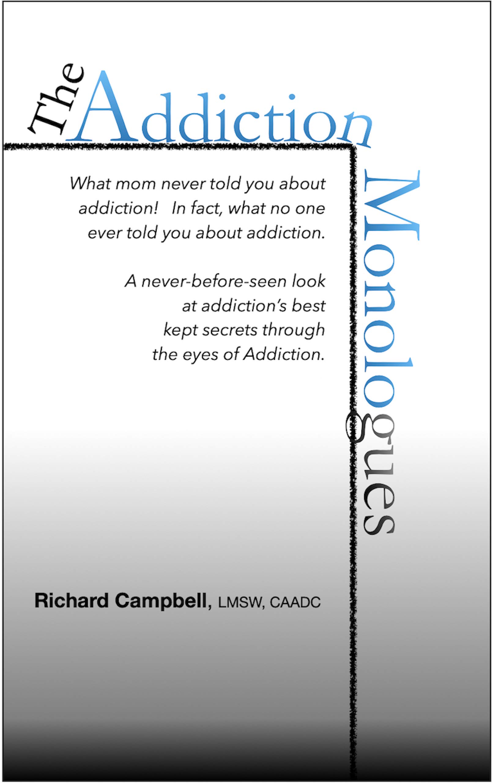 The Addiction Monologues: What mom never told you about addiction! In ...