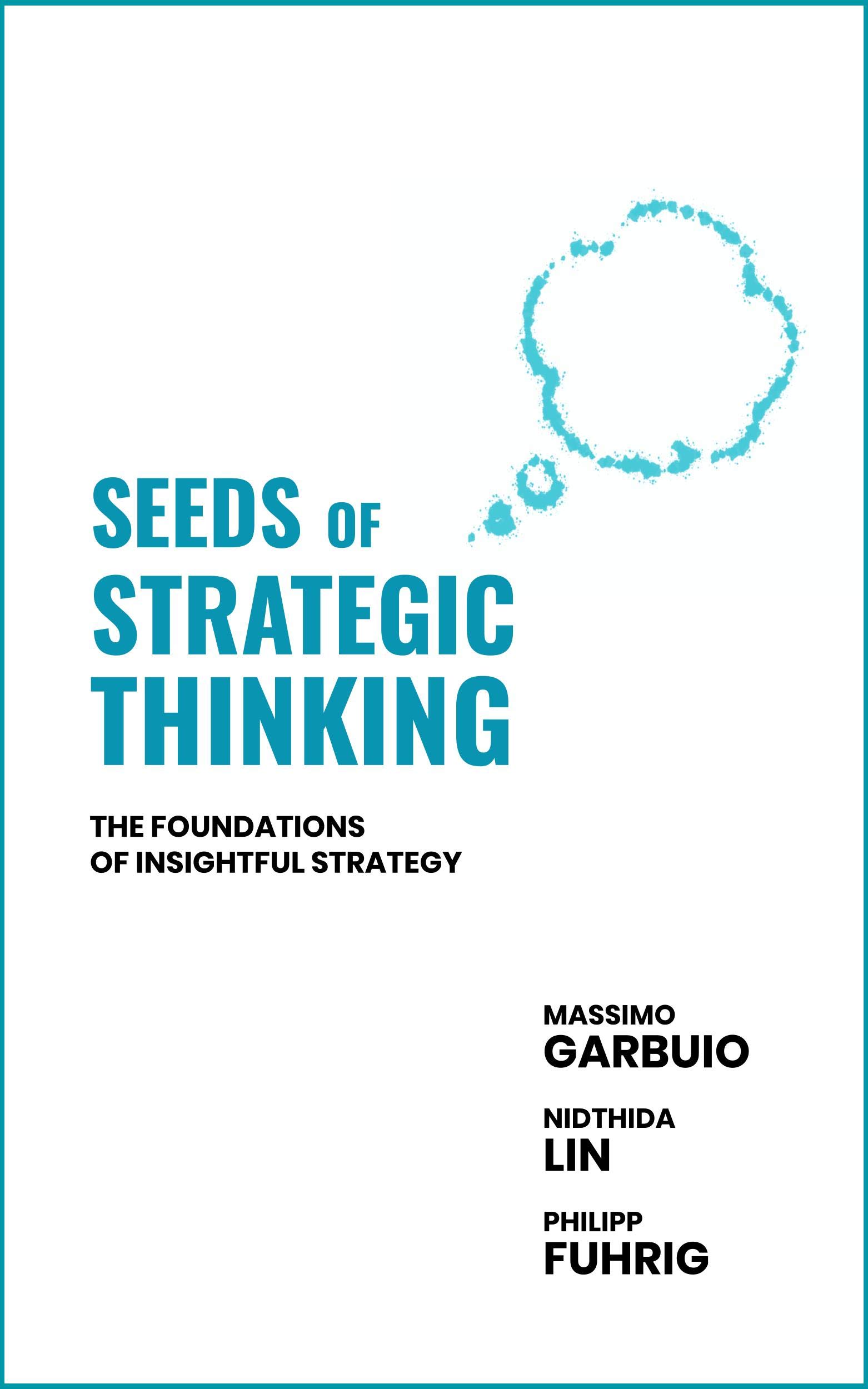 Seeds of Strategic Thinking: The Foundations of Insightful Strategy by ...